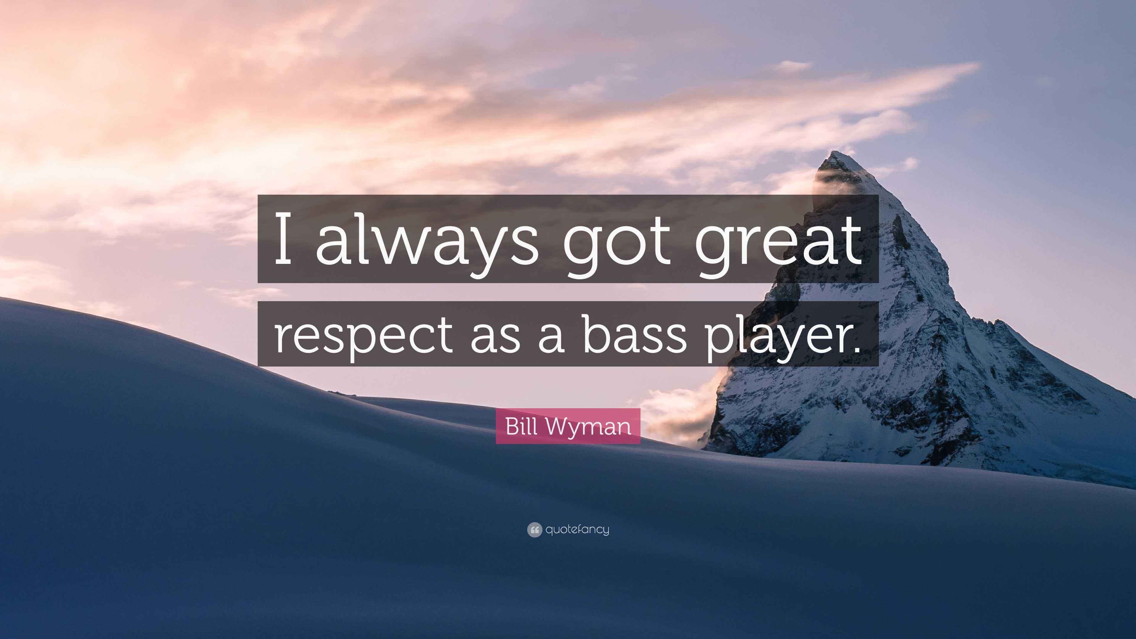 Bill Wyman Quote: “I always got great respect as a bass player.”