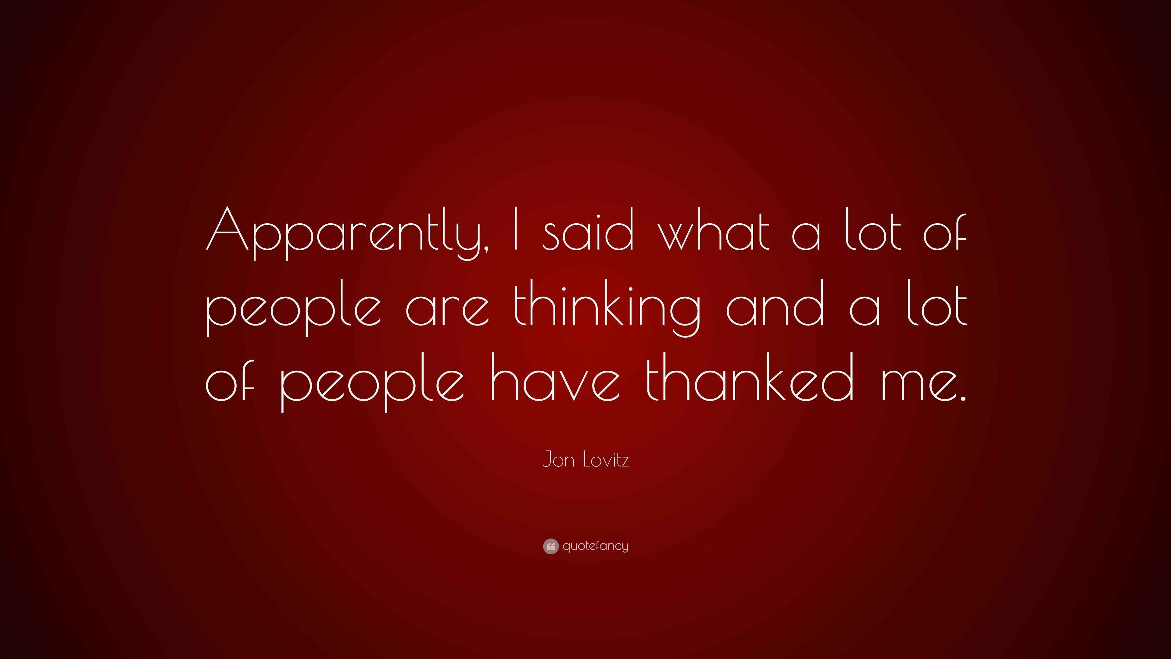 Jon Lovitz Quote: “Apparently, I said what a lot of people are thinking ...
