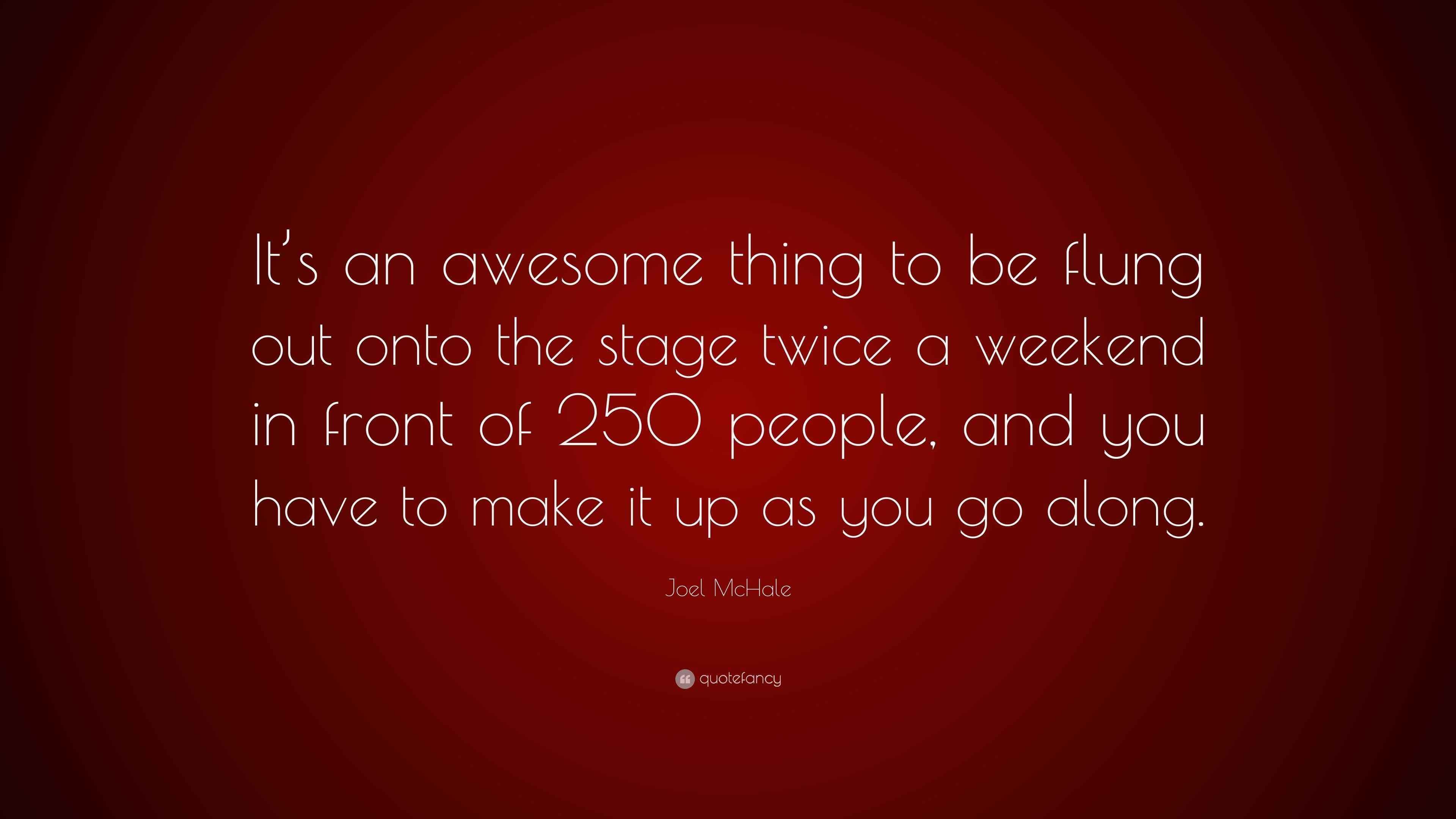 Joel McHale Quote: “It’s an awesome thing to be flung out onto the ...