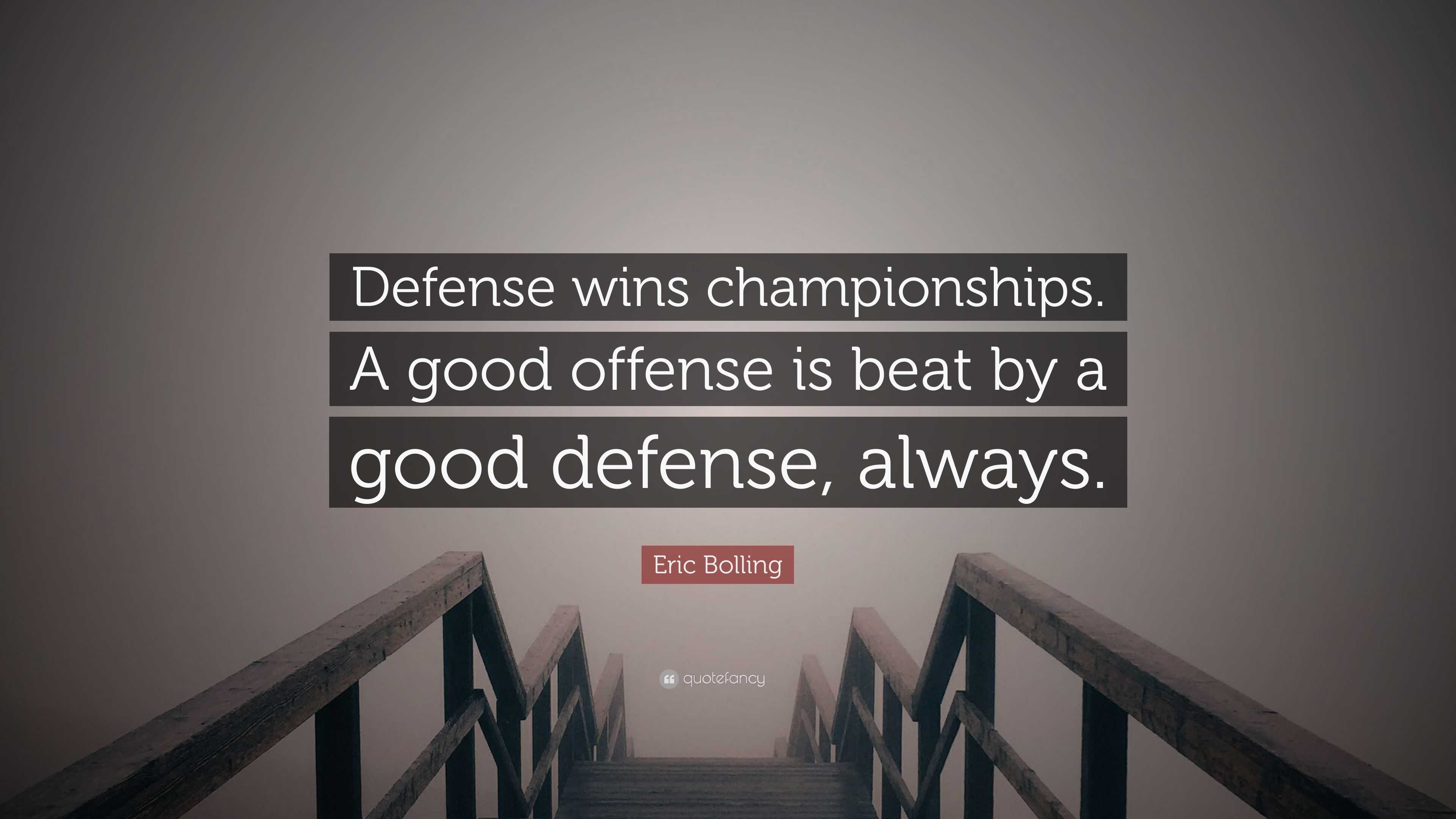 Eric Bolling Quote: “Defense wins championships. A good offense is beat ...