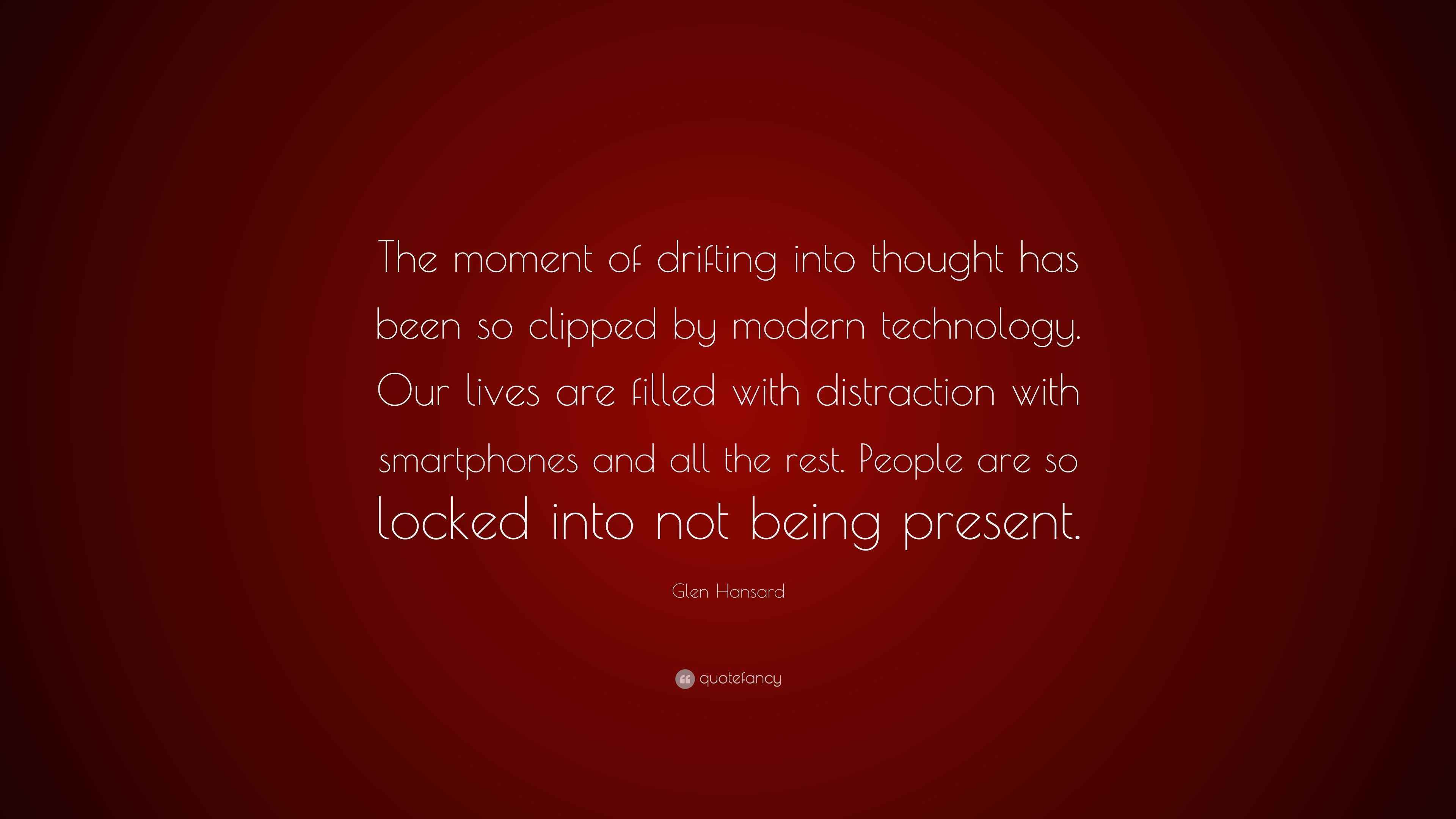 Glen Hansard Quote: “The moment of drifting into thought has been so ...