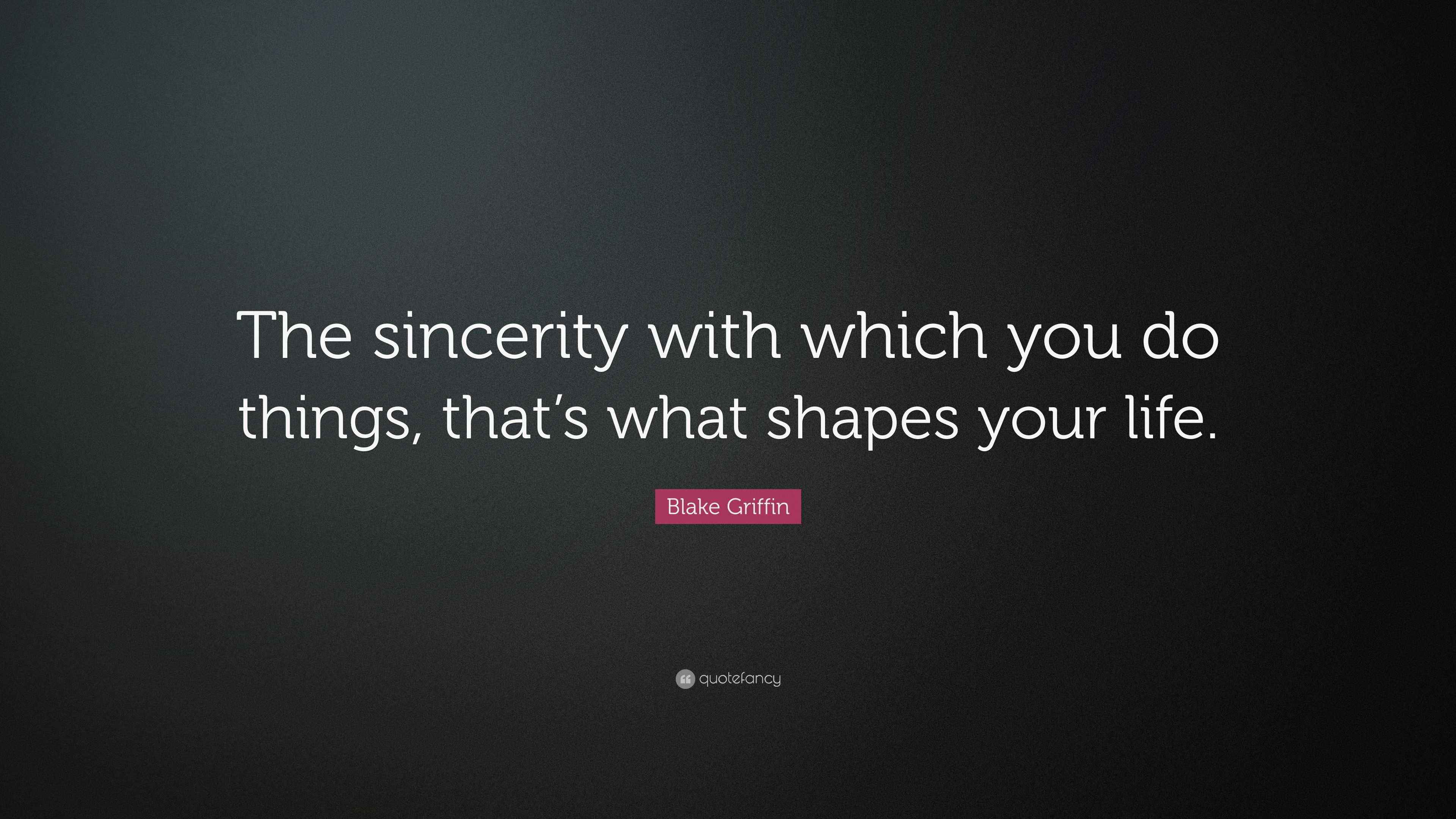 Blake Griffin Quote: “The sincerity with which you do things, that’s ...