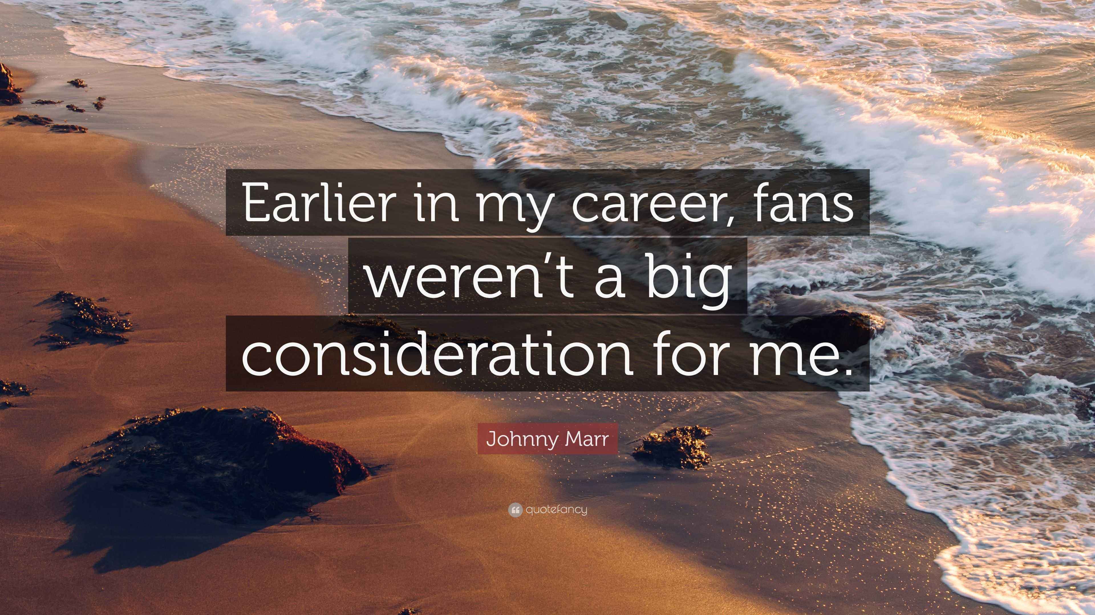 Johnny Marr Quote: “Earlier in my career, fans weren’t a big ...