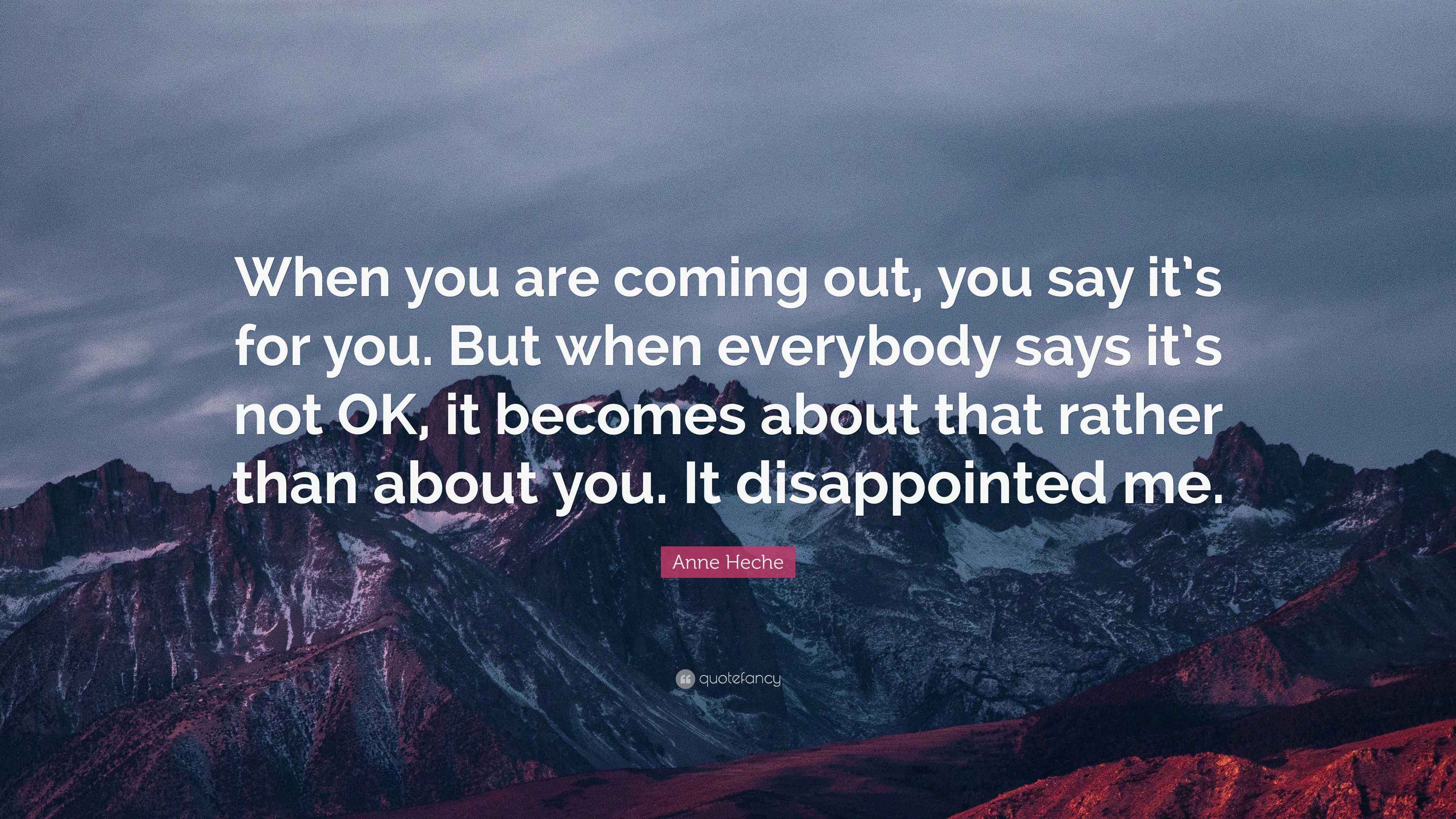 Anne Heche Quote: “When you are coming out, you say it’s for you. But ...