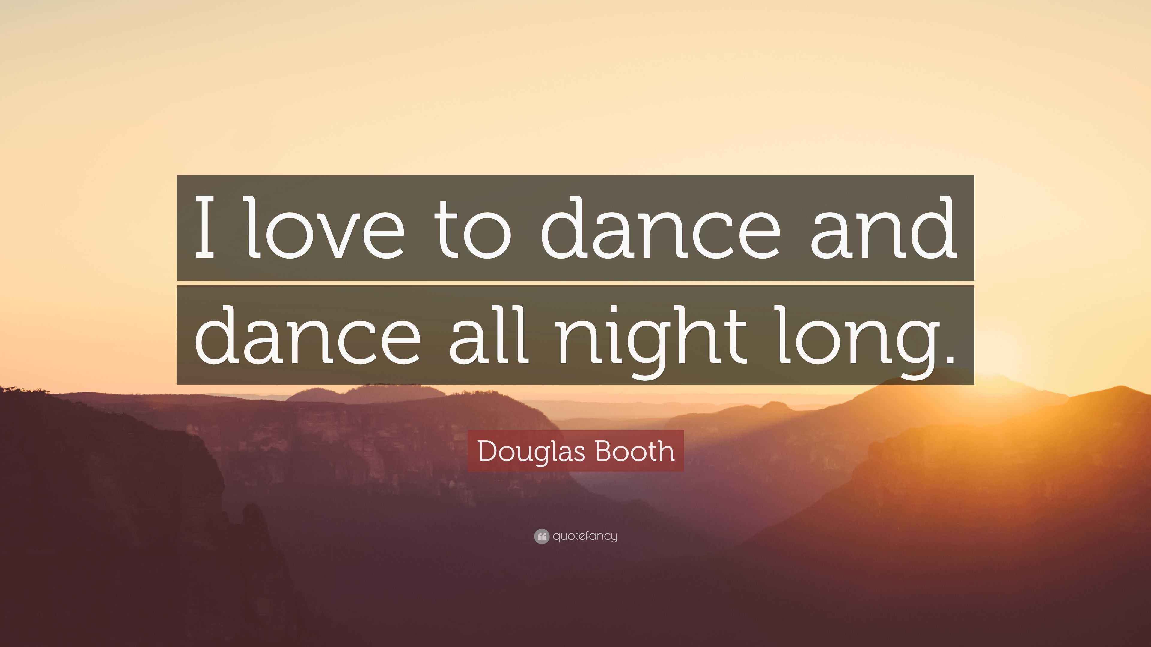 Douglas Booth Quote: “I love to dance and dance all night long.”