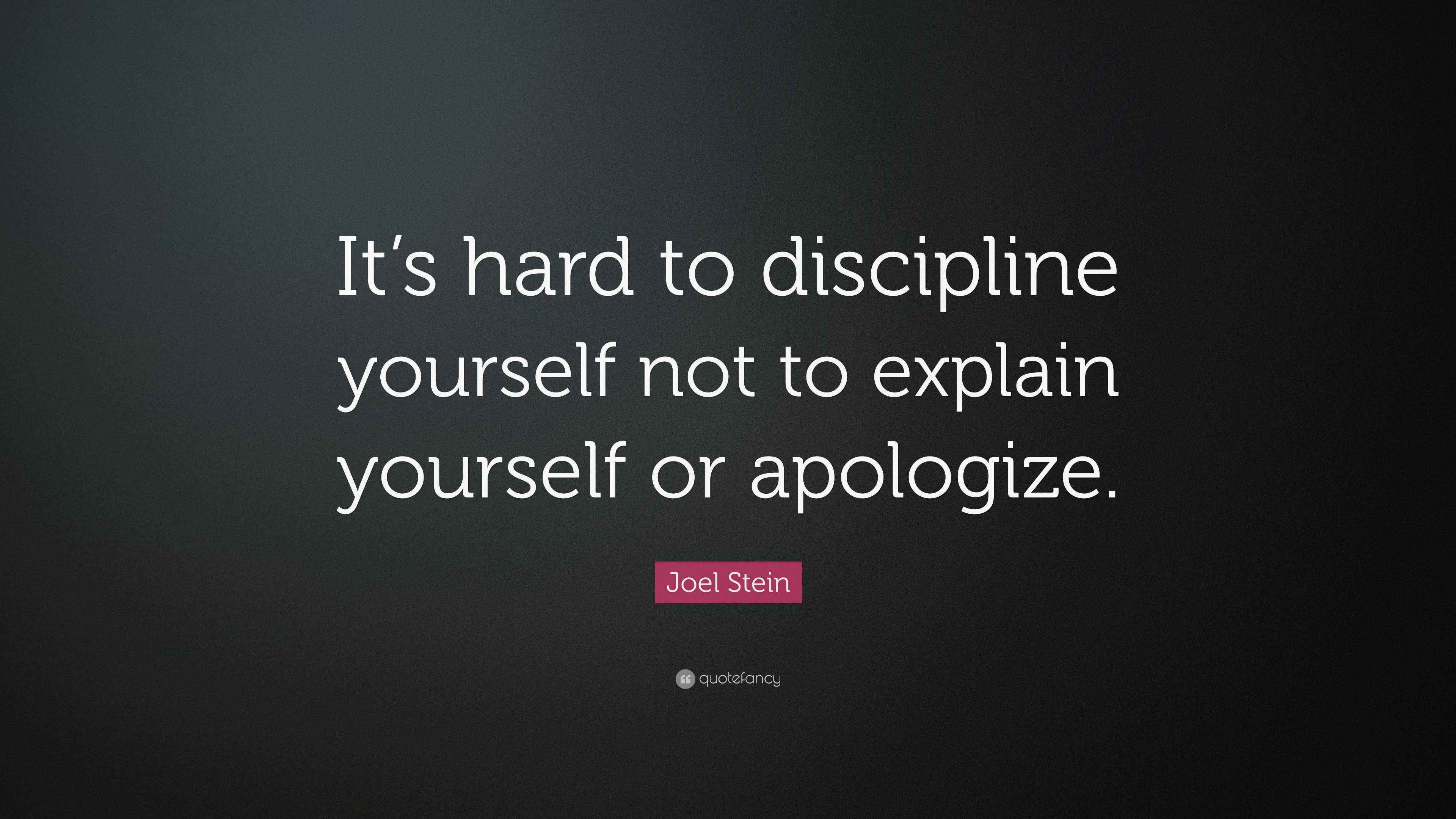 Joel Stein Quote: “It’s hard to discipline yourself not to explain ...