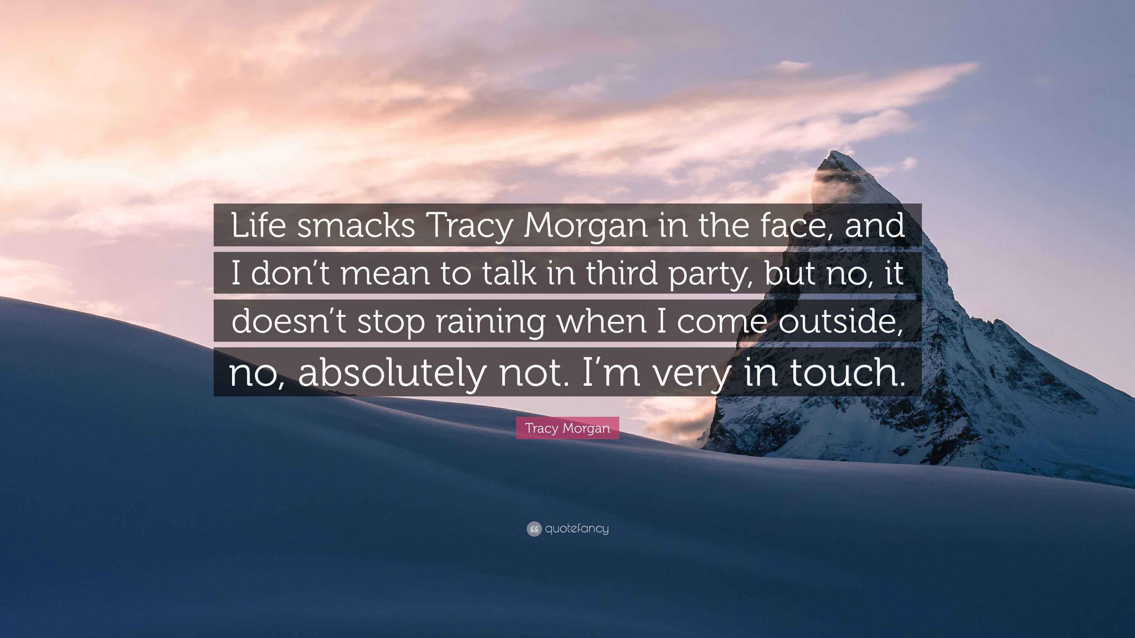 Tracy Morgan Quote: “Life smacks Tracy Morgan in the face, and I don’t ...
