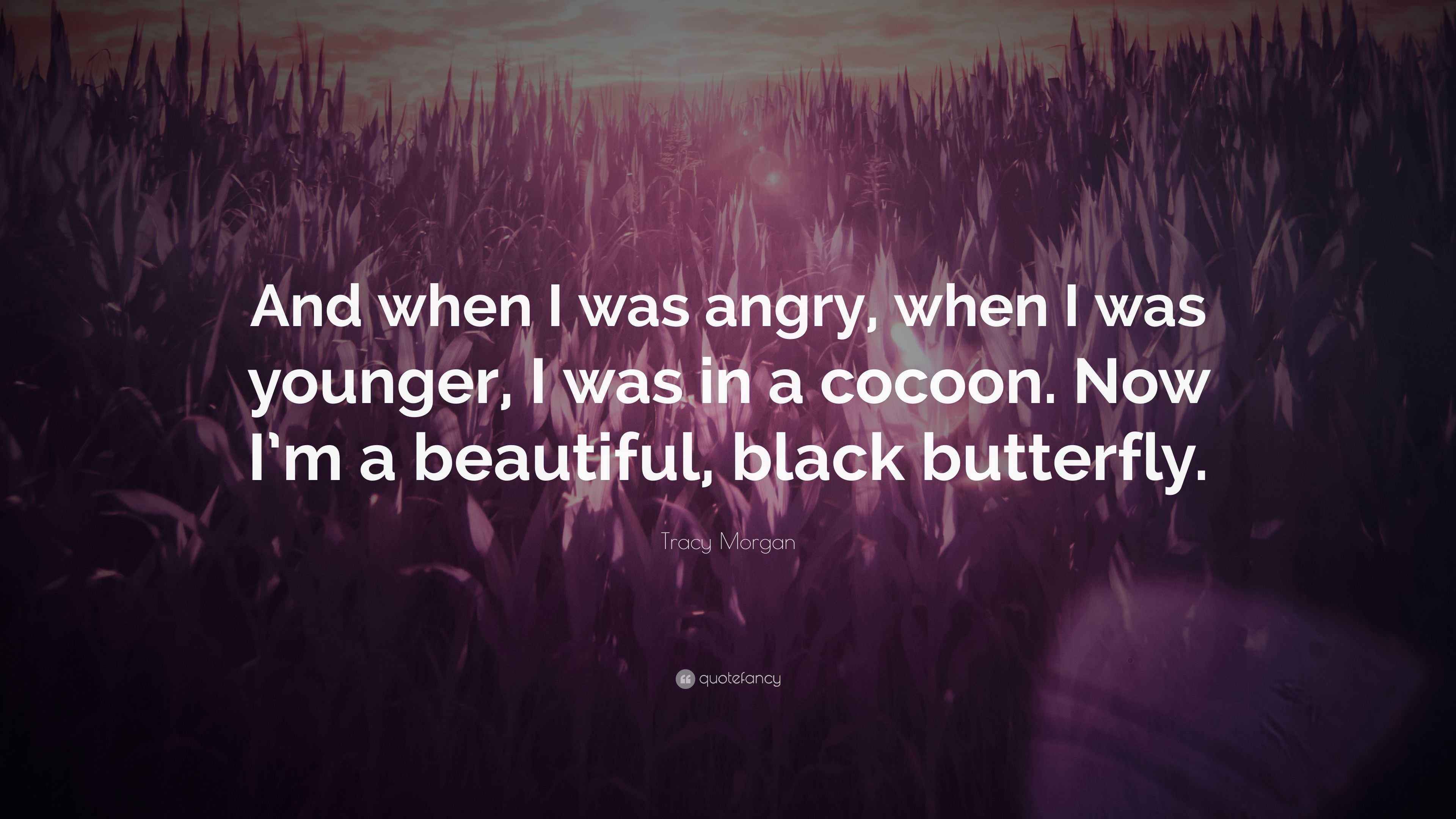 Tracy Morgan Quote: “And when I was angry, when I was younger, I was in ...