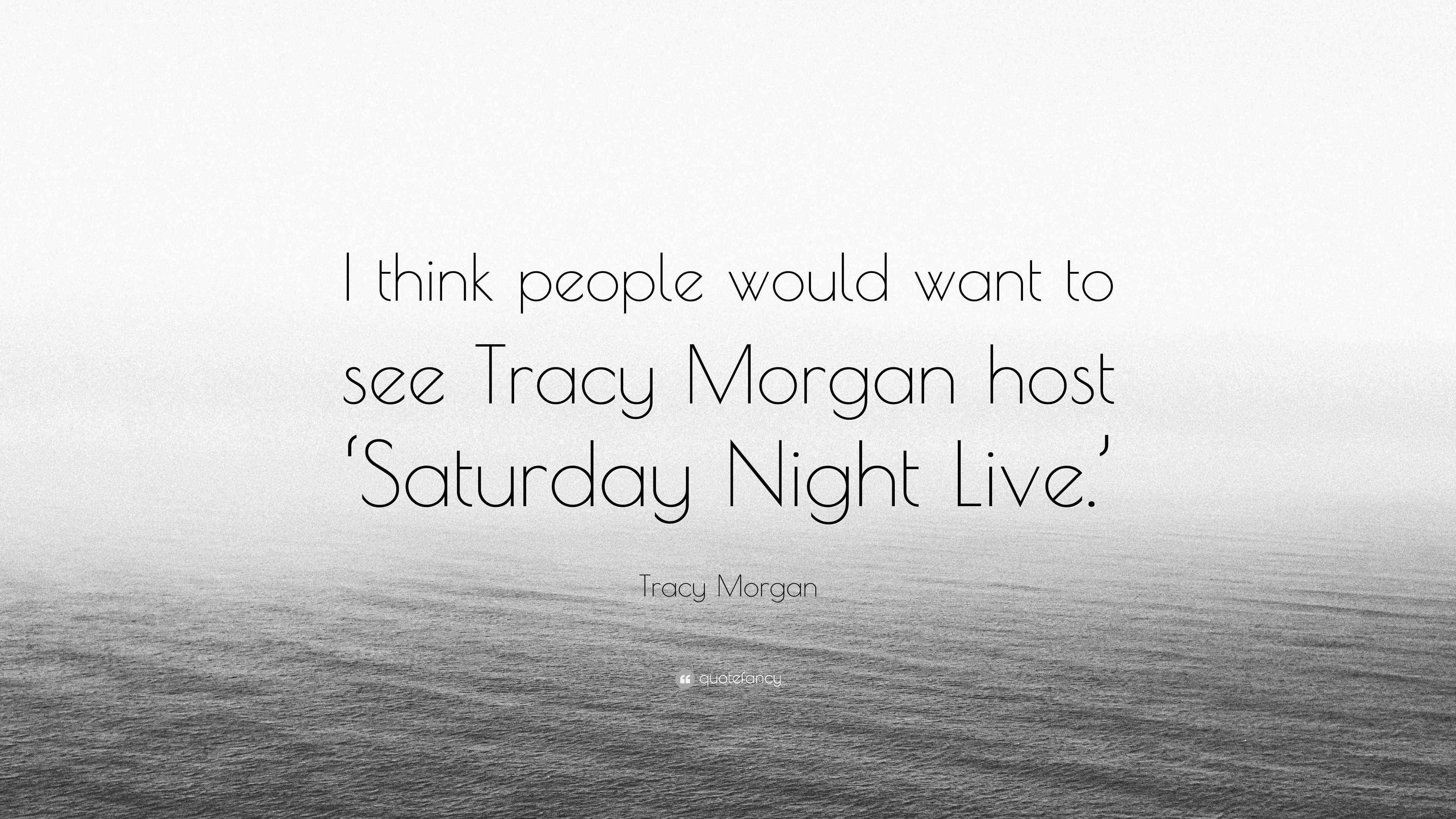 Tracy Morgan Quote: “I think people would want to see Tracy Morgan host ...