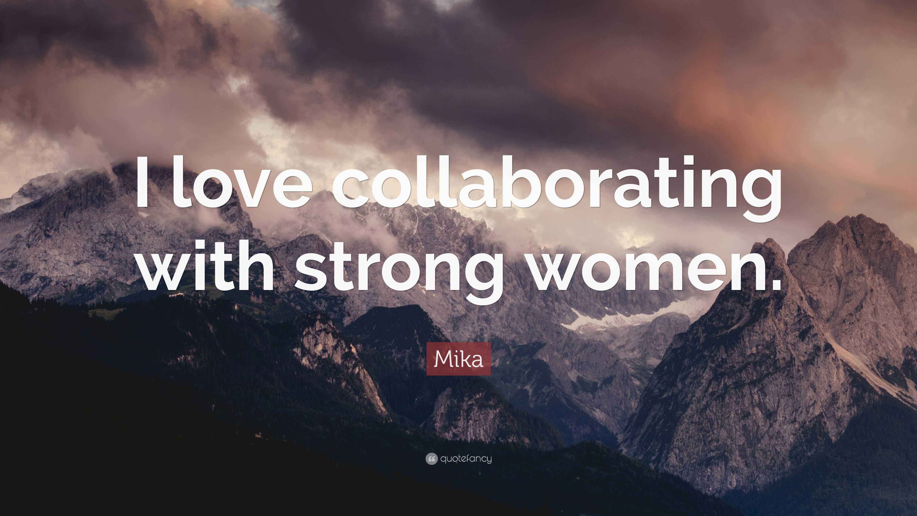 Mika Quote: “I love collaborating with strong women.”