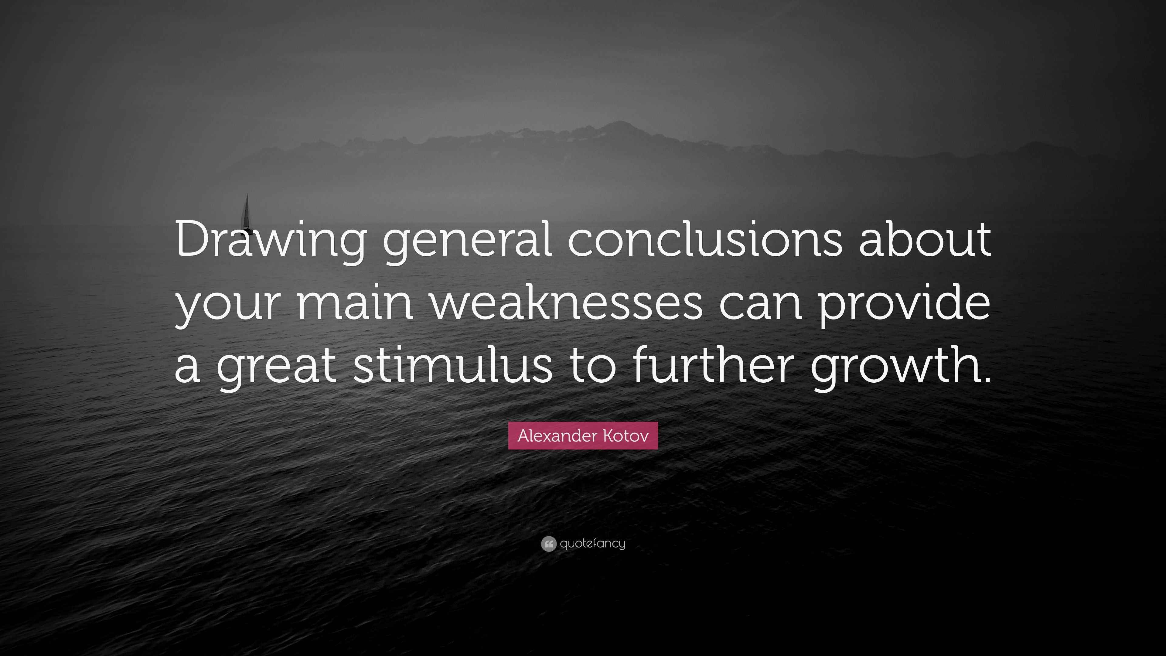 Alexander Kotov Quote: “Drawing general conclusions about your main ...
