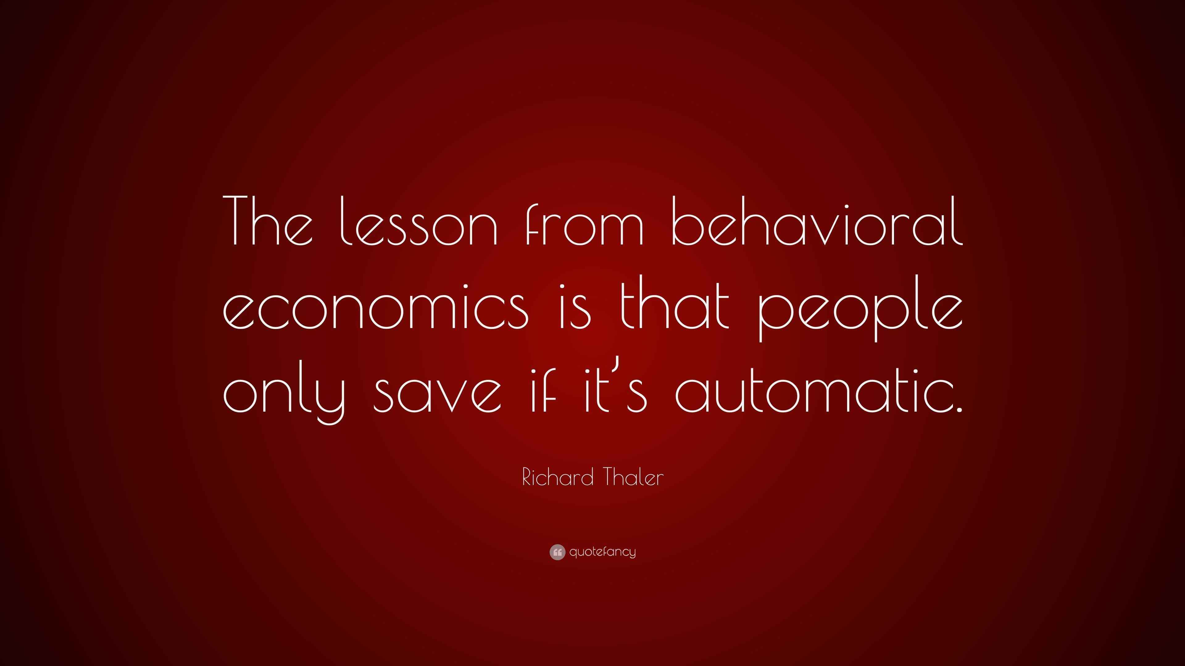 Richard Thaler Quote: “The lesson from behavioral economics is that ...
