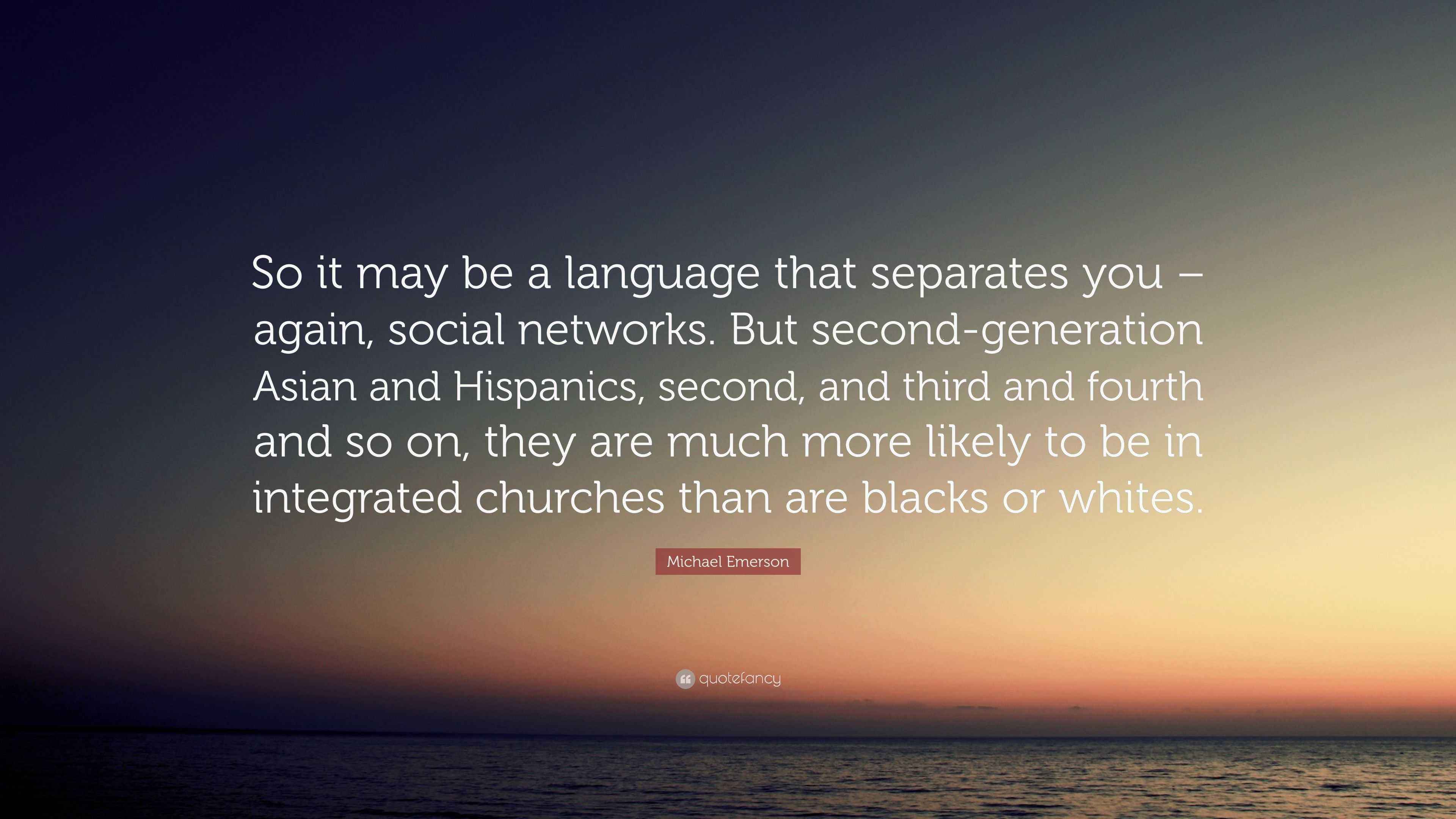 Michael Emerson Quote: “So it may be a language that separates you ...