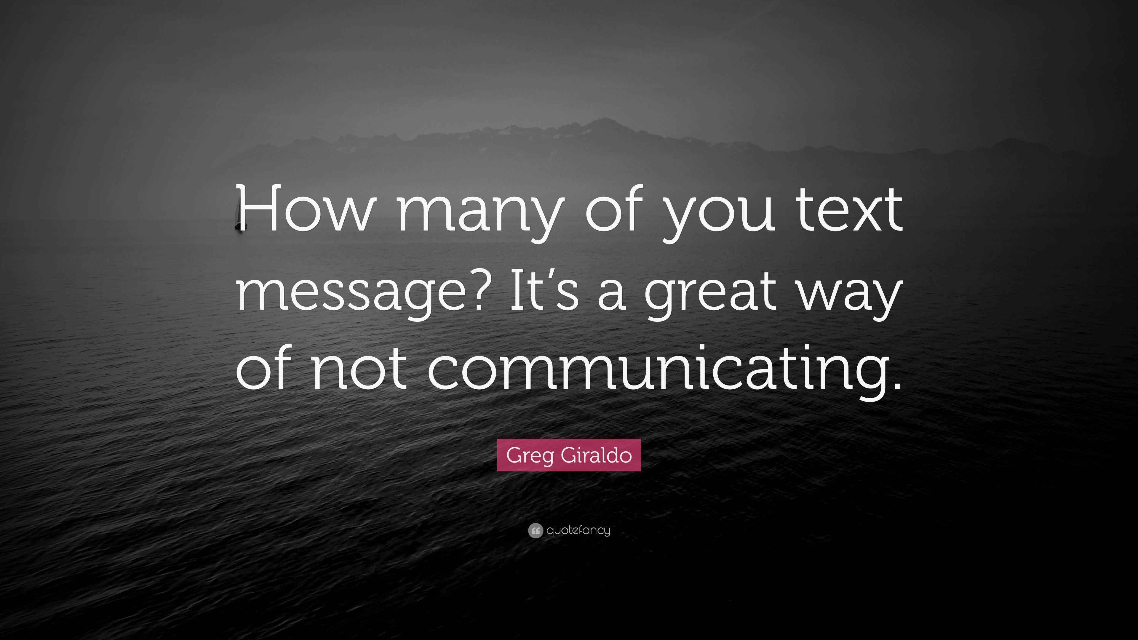 Greg Giraldo Quote: “How many of you text message? It’s a great way of ...