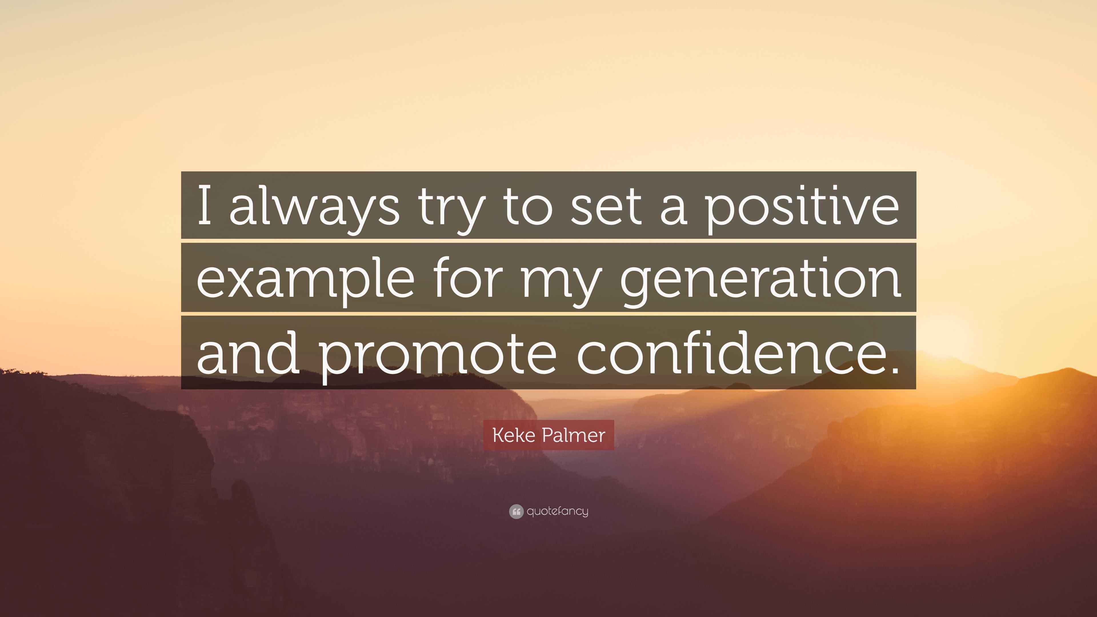 Keke Palmer Quote: “I always try to set a positive example for my ...