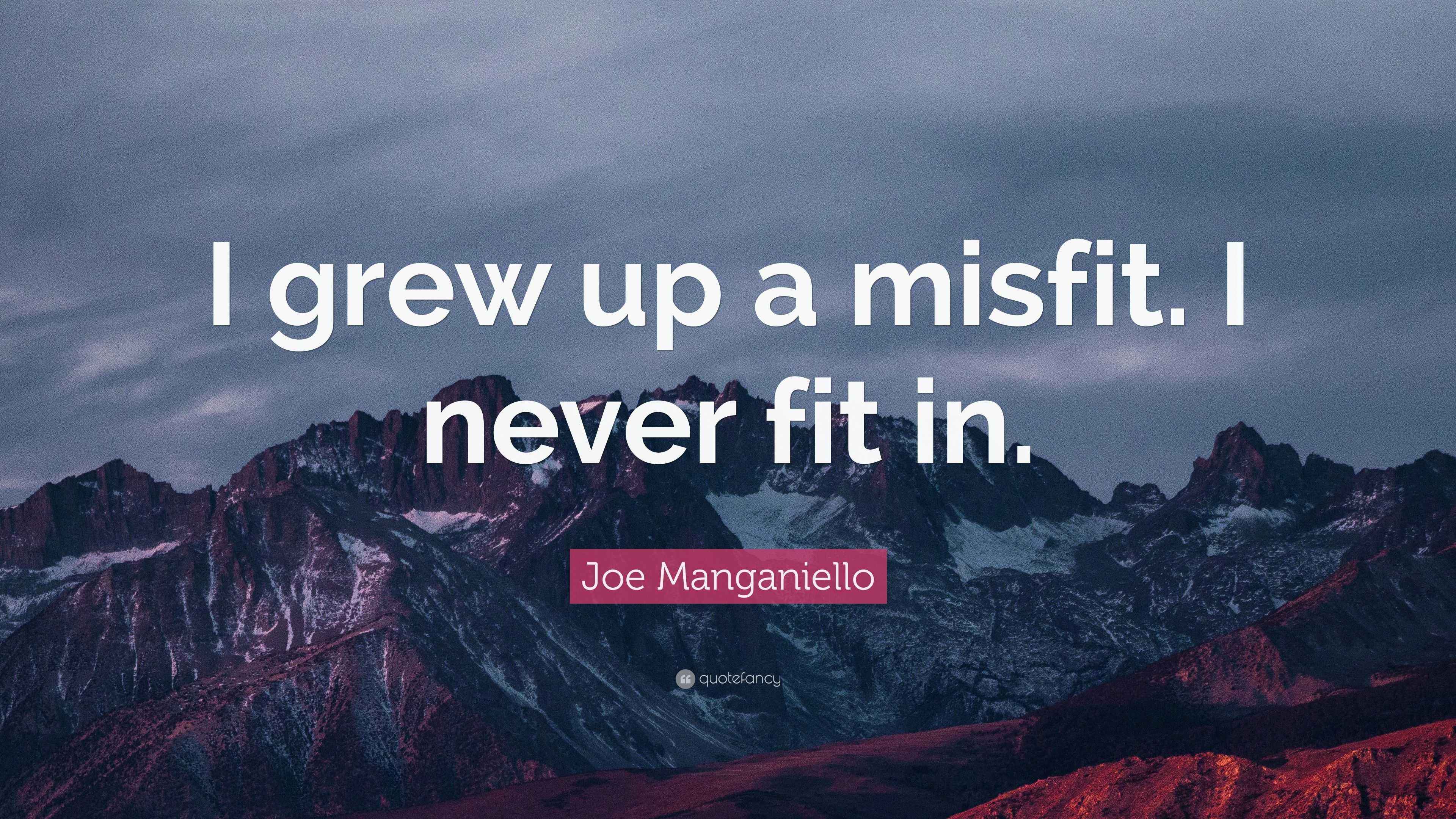 Joe Manganiello Quote: “I grew up a misfit. I never fit in.”