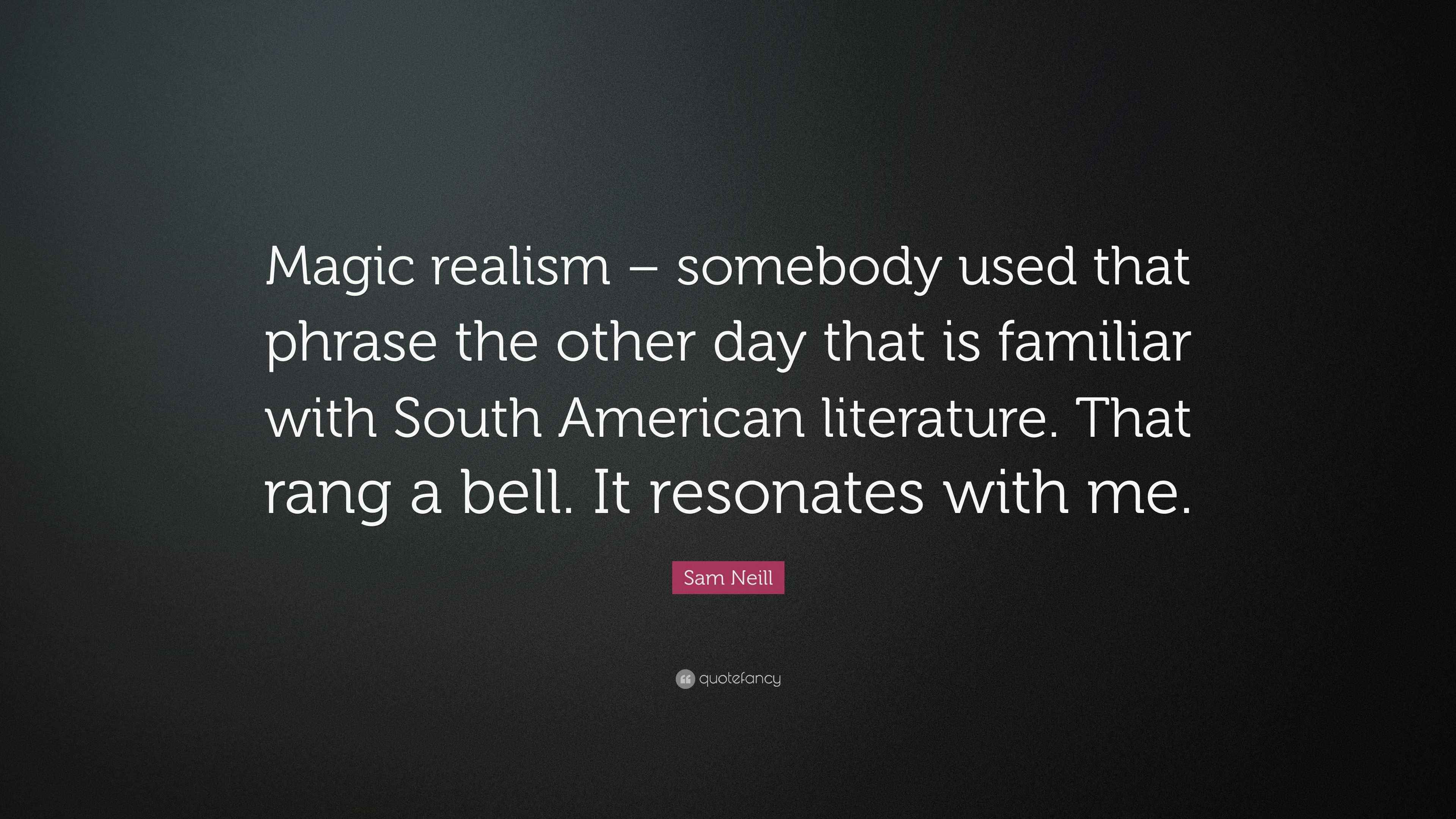 Sam Neill Quote: “Magic realism – somebody used that phrase the other ...