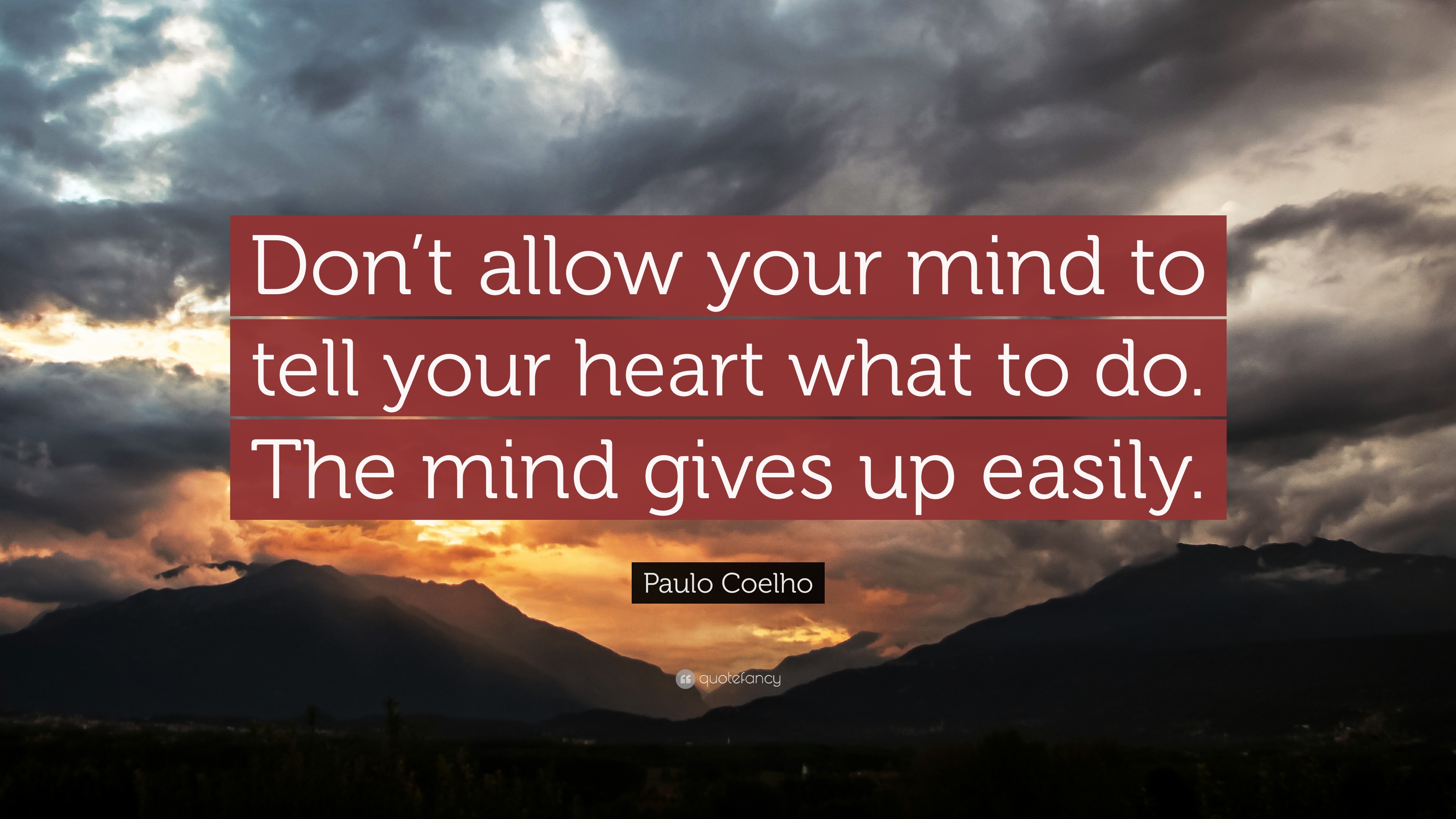 Paulo Coelho Quote: “Don’t allow your mind to tell your heart what to ...