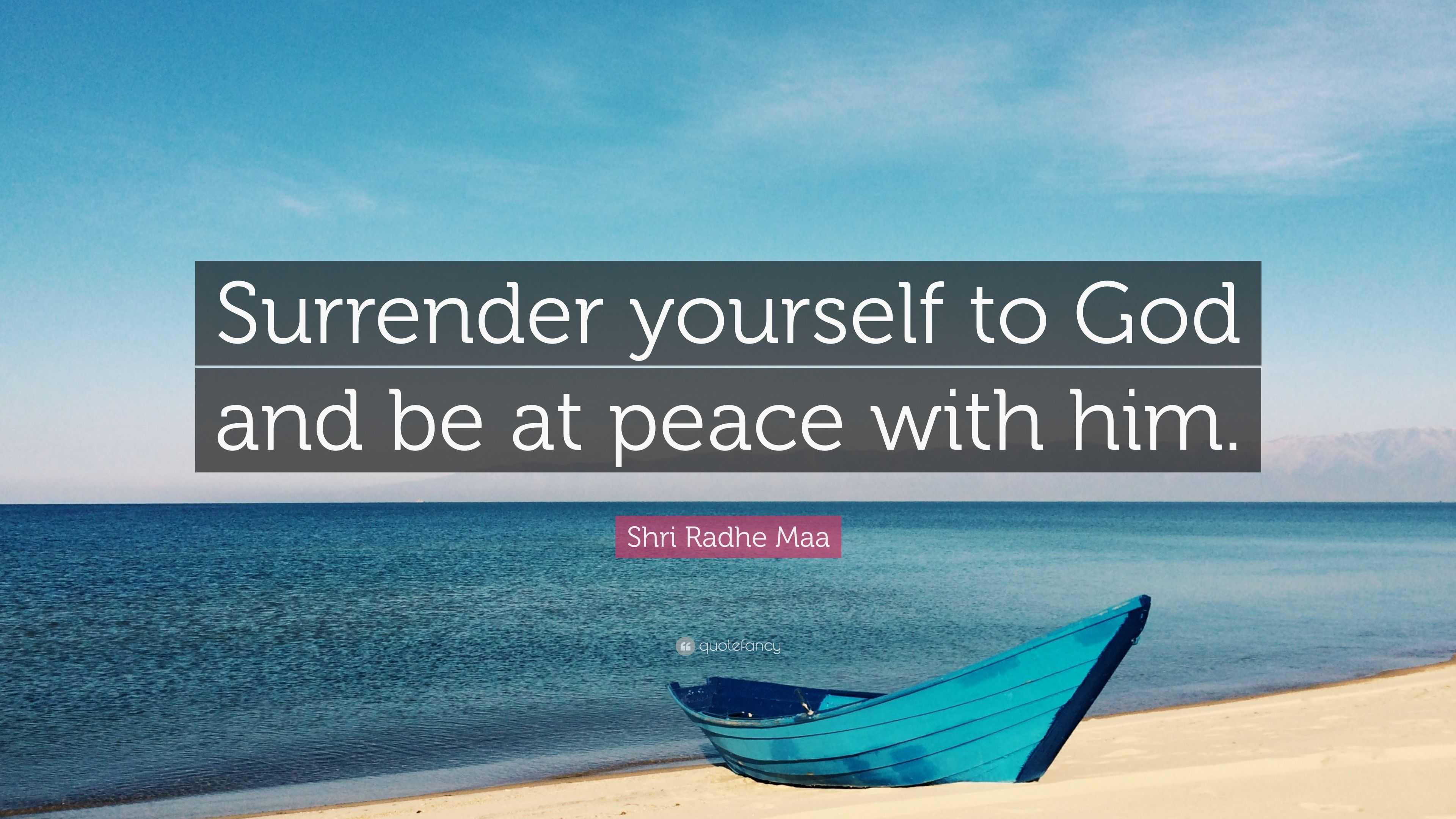 Shri Radhe Maa Quote: “Surrender yourself to God and be at peace with him.”