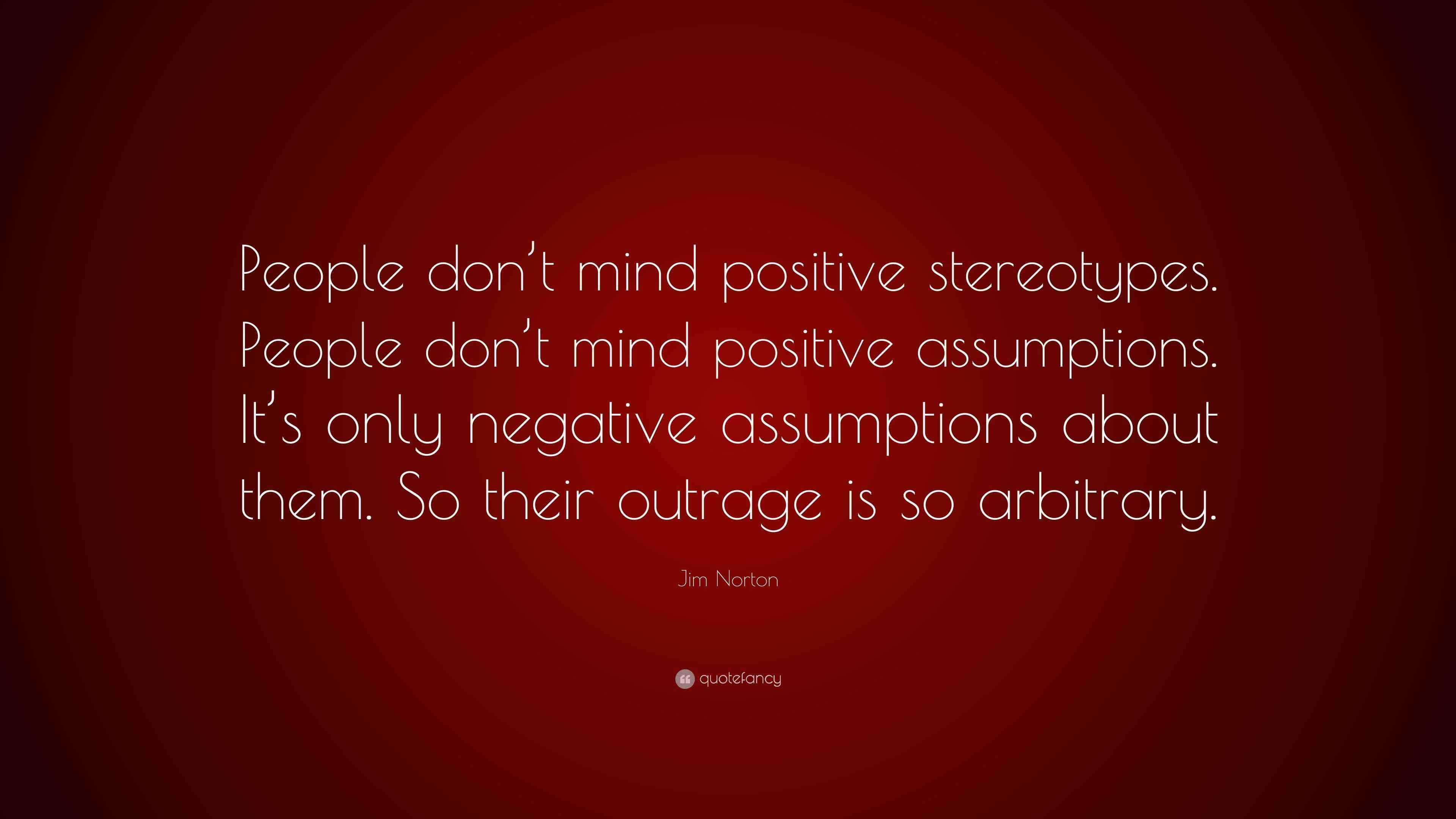 Jim Norton Quote: “People don’t mind positive stereotypes. People don’t ...