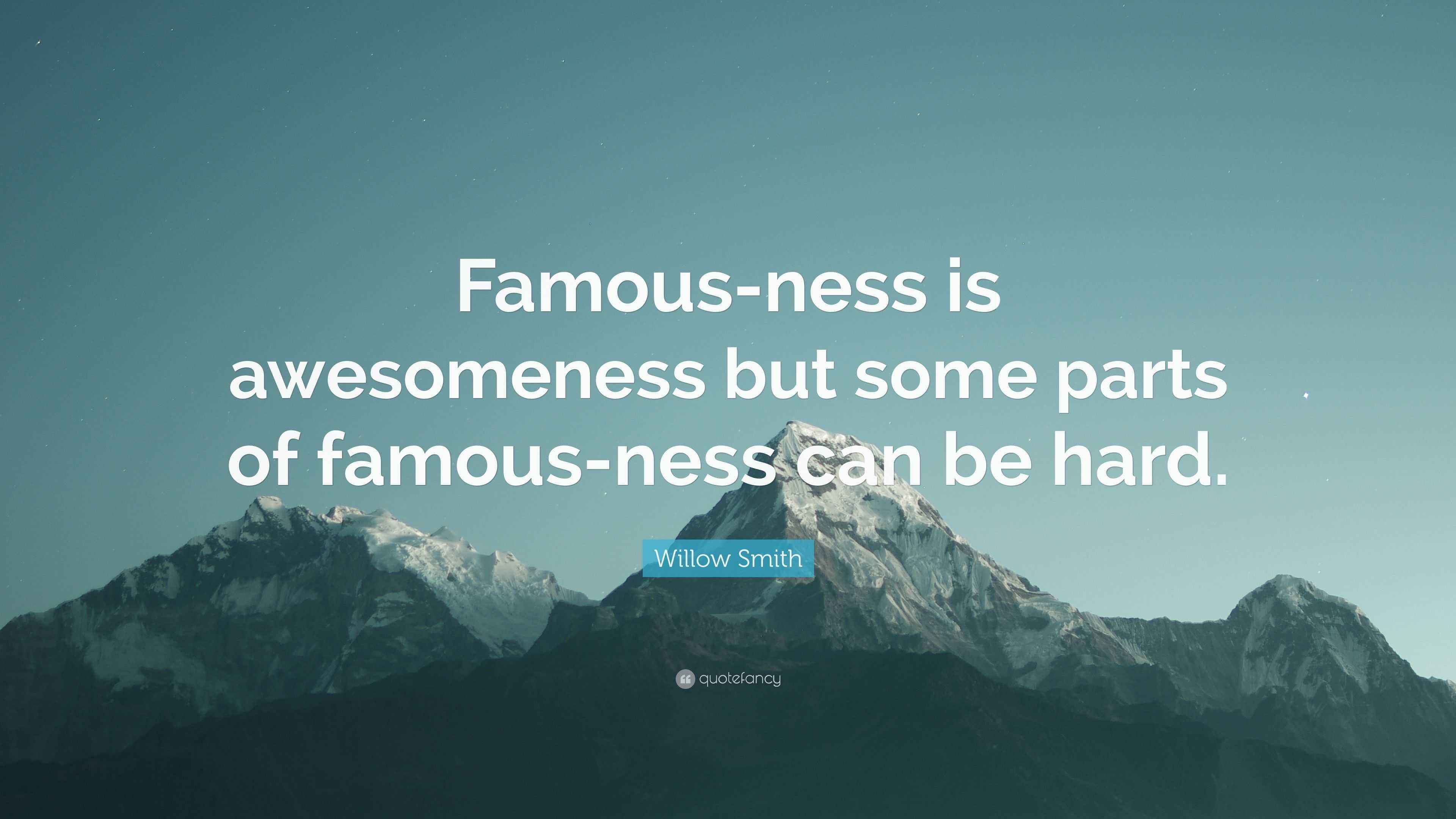 Willow Smith Quote: “Famous-ness is awesomeness but some parts of ...