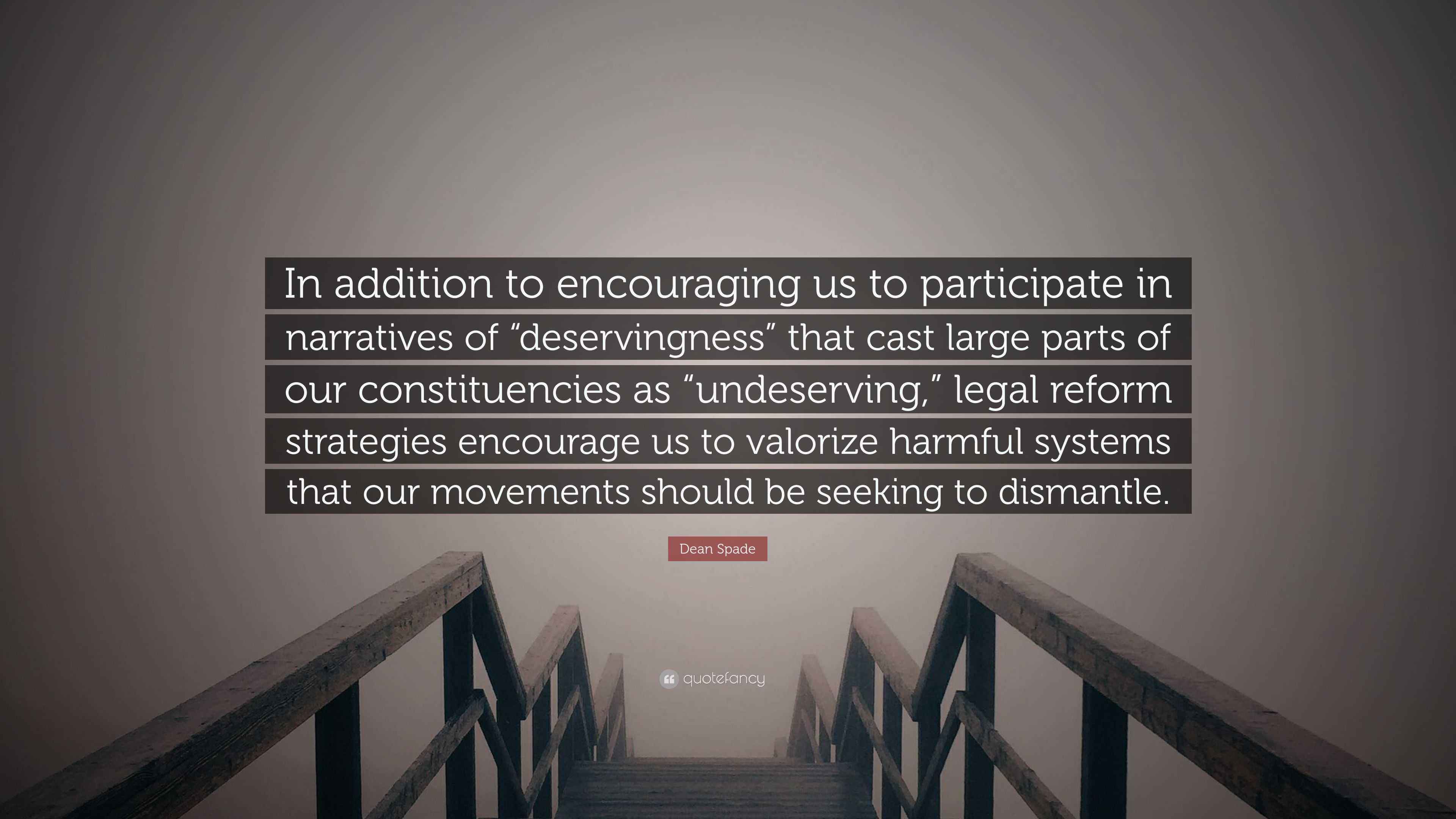 Dean Spade Quote: “In addition to encouraging us to participate in ...