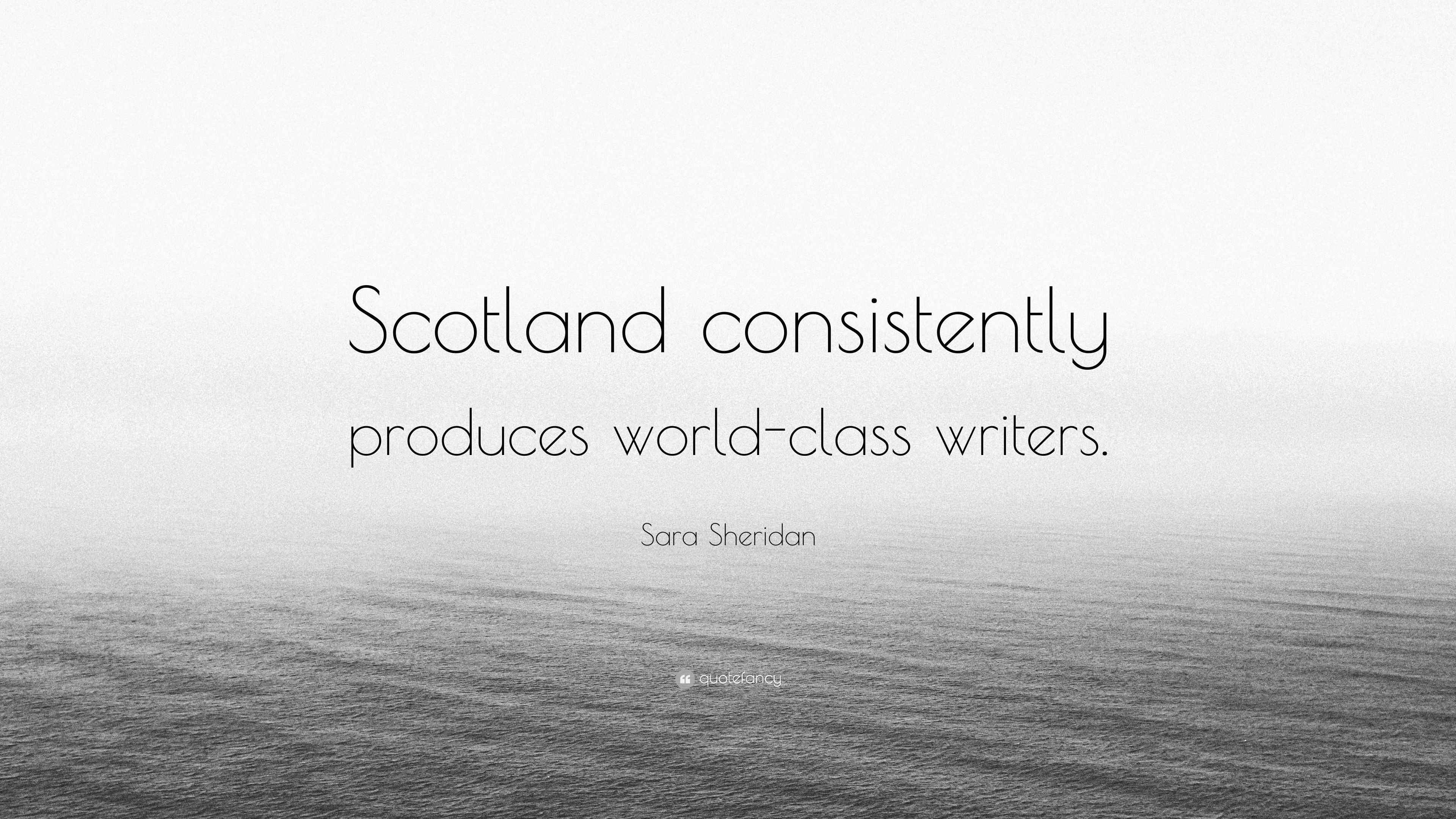 Sara Sheridan Quote: “Scotland consistently produces world-class writers.”