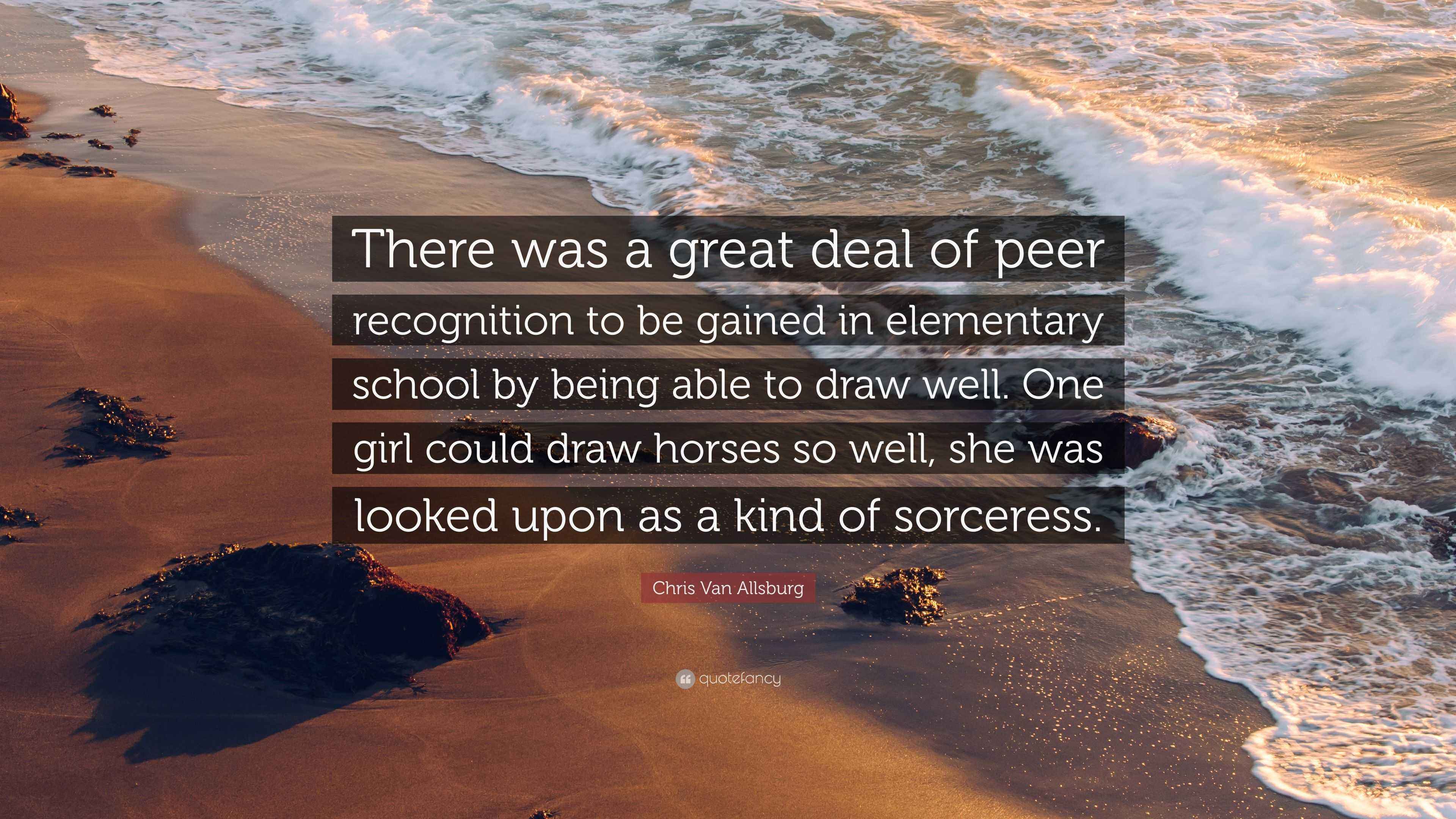 Chris Van Allsburg Quote: “There was a great deal of peer recognition ...