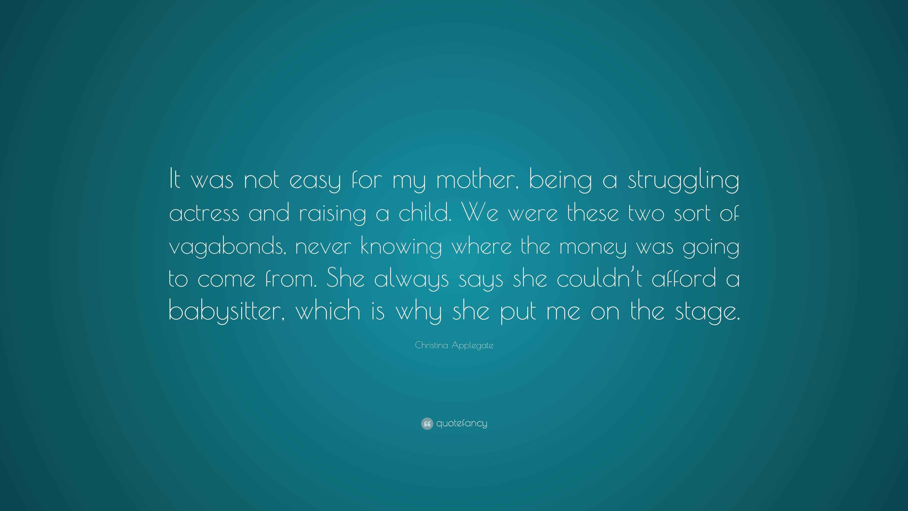 Christina Applegate Quote: “It was not easy for my mother, being a ...