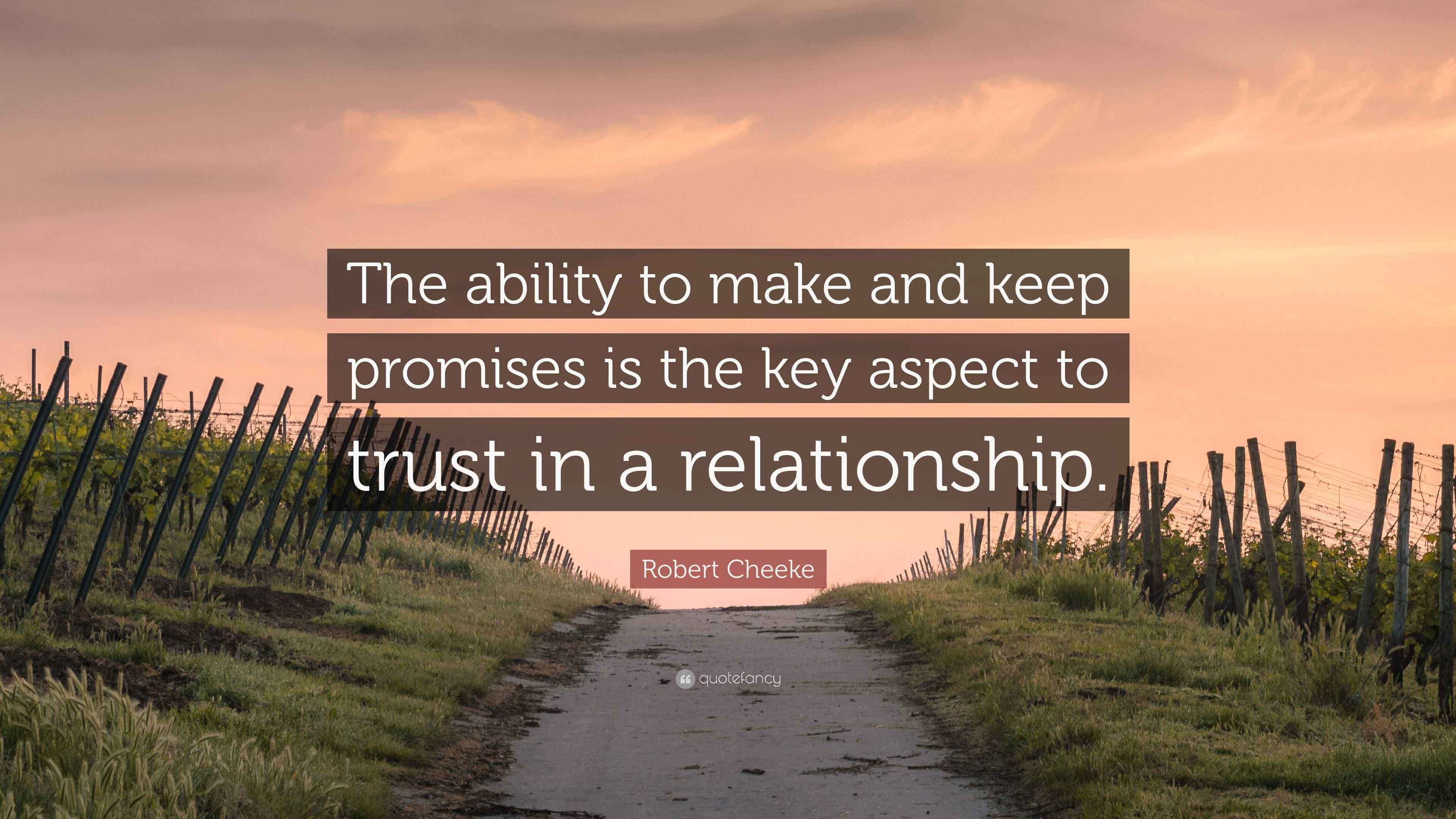 Robert Cheeke Quote: “The ability to make and keep promises is the key ...
