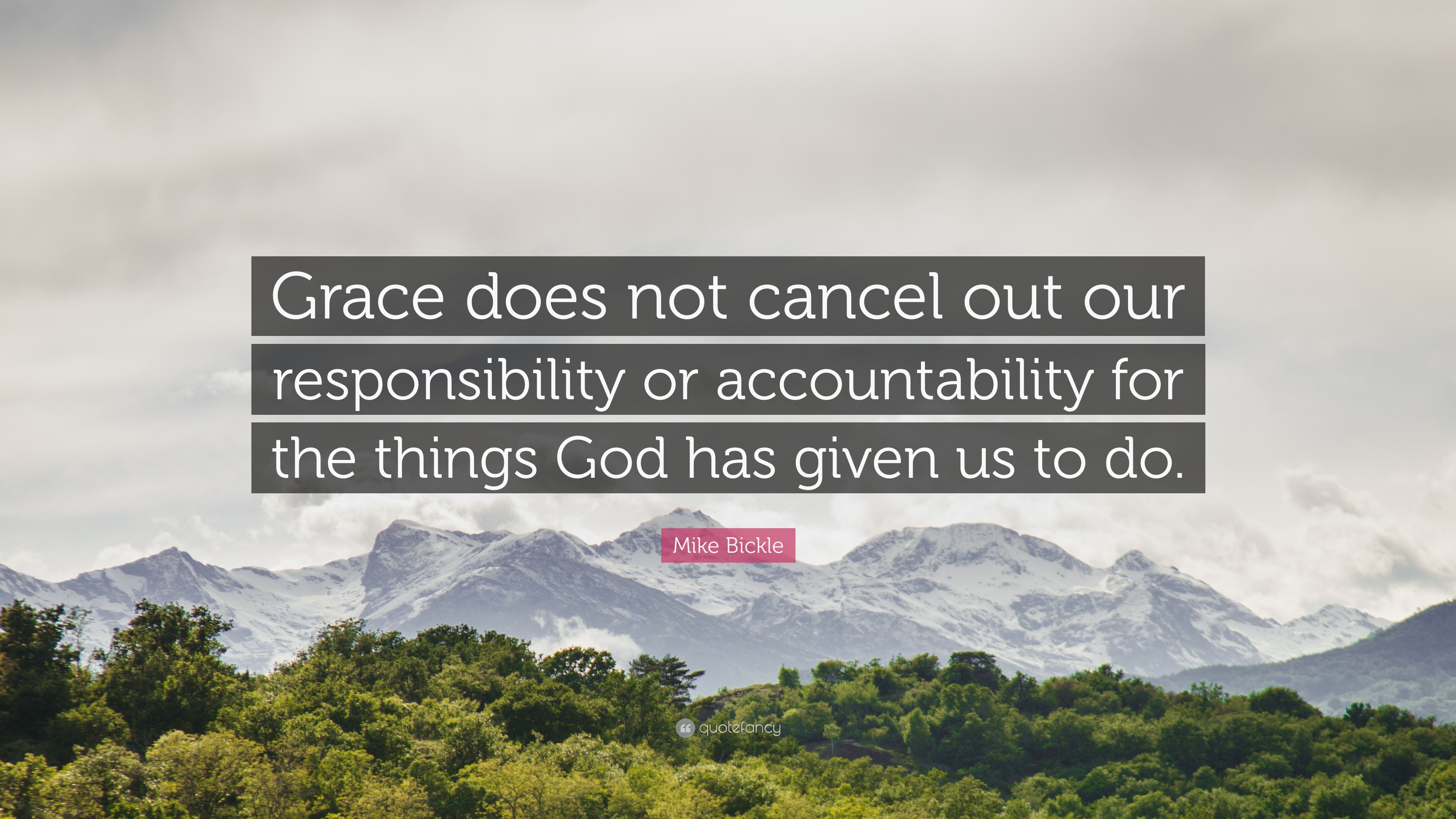 Mike Bickle Quote Grace Does Not Cancel Out Our Responsibility Or