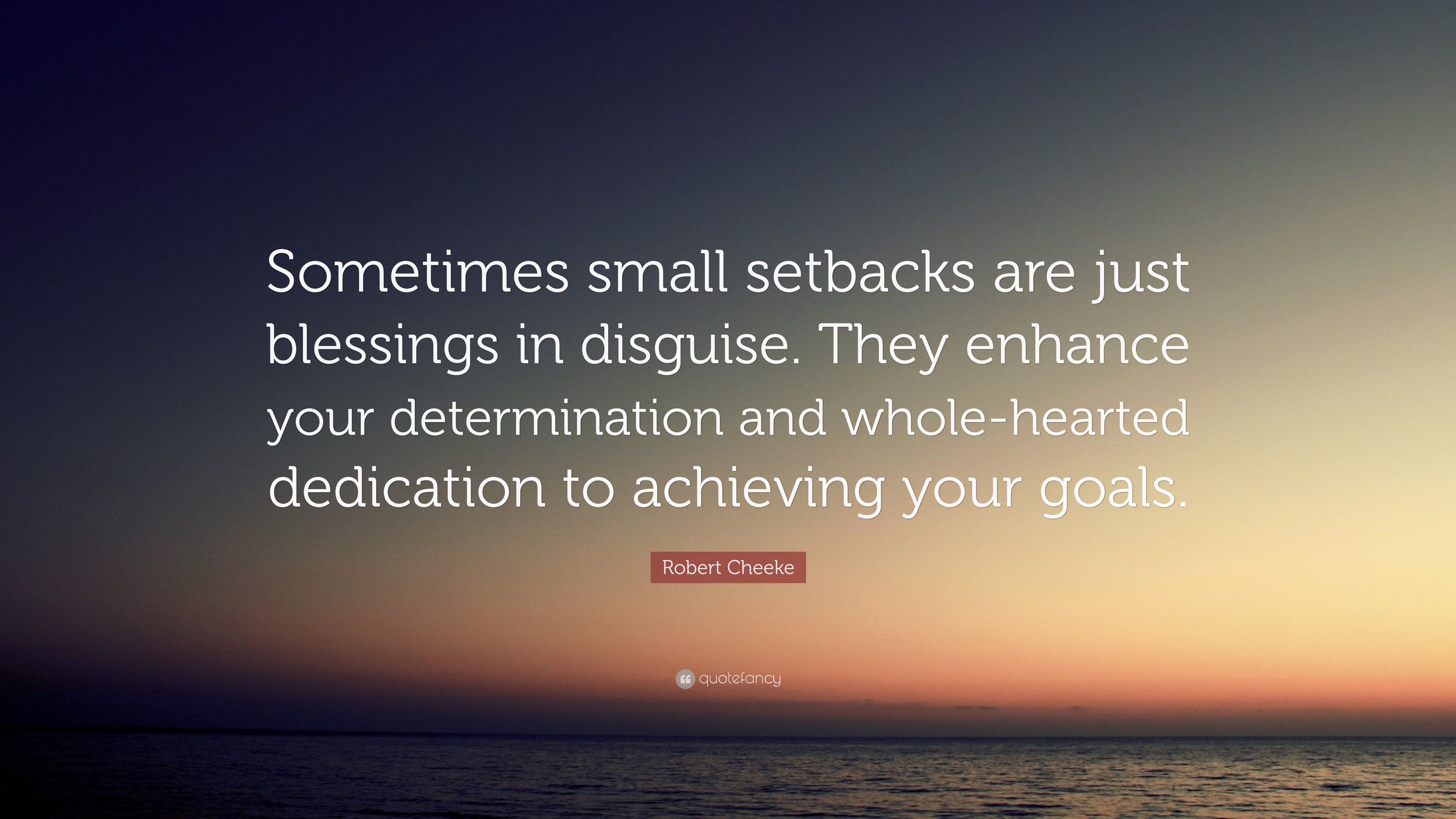 Robert Cheeke Quote: “Sometimes small setbacks are just blessings in ...