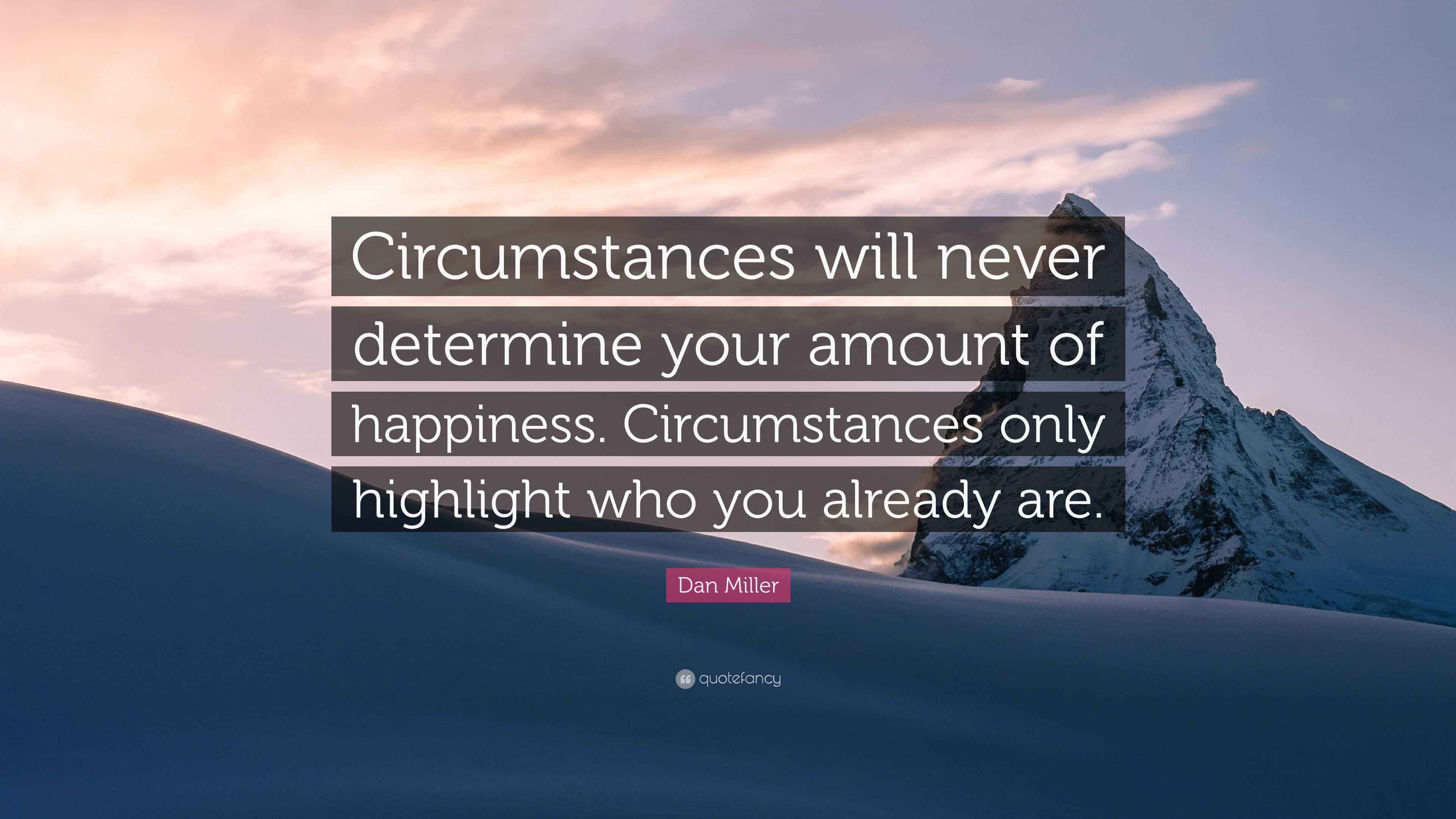 Dan Miller Quote: “Circumstances will never determine your amount of ...