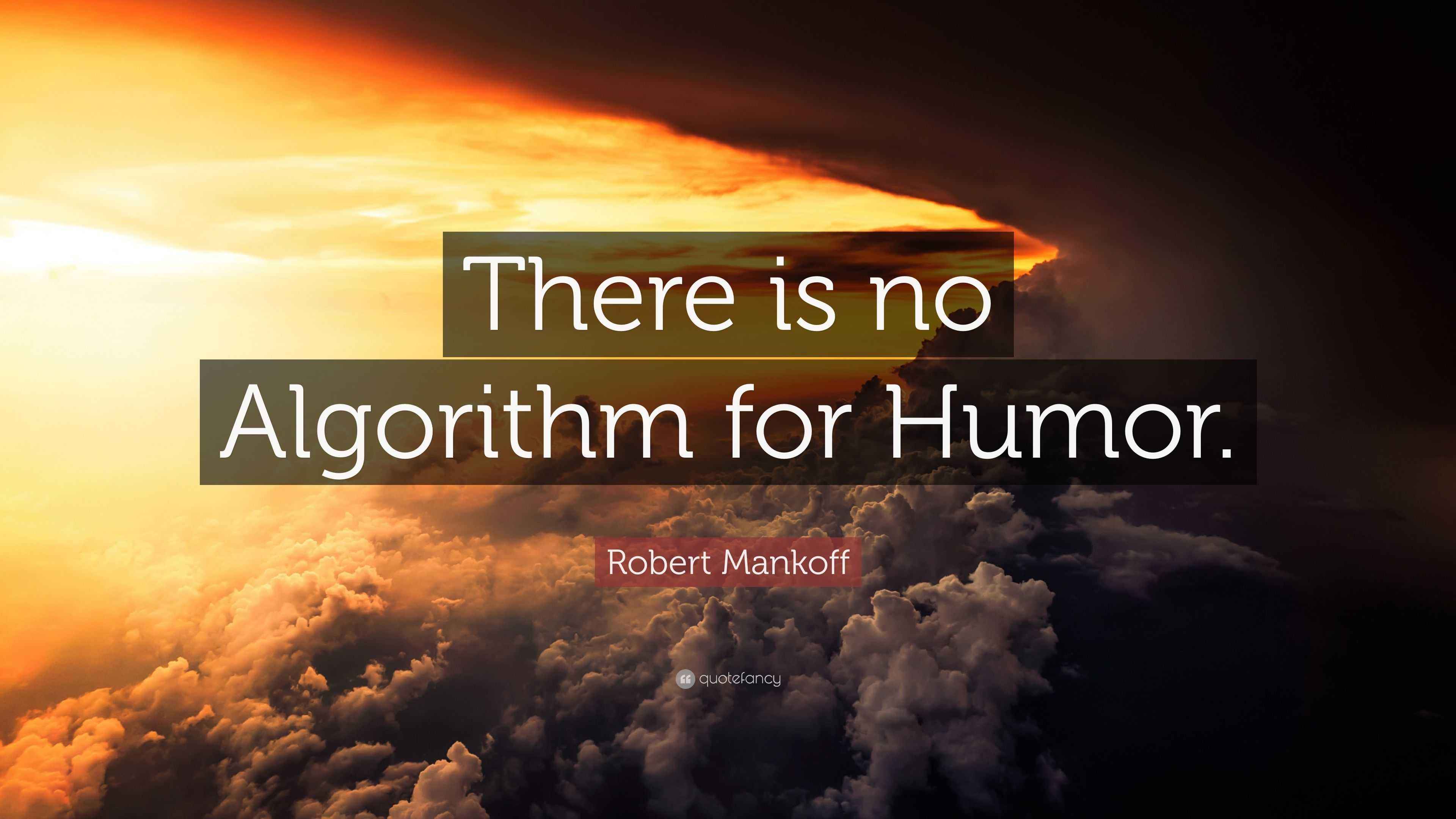 Robert Mankoff Quote: “There is no Algorithm for Humor.”