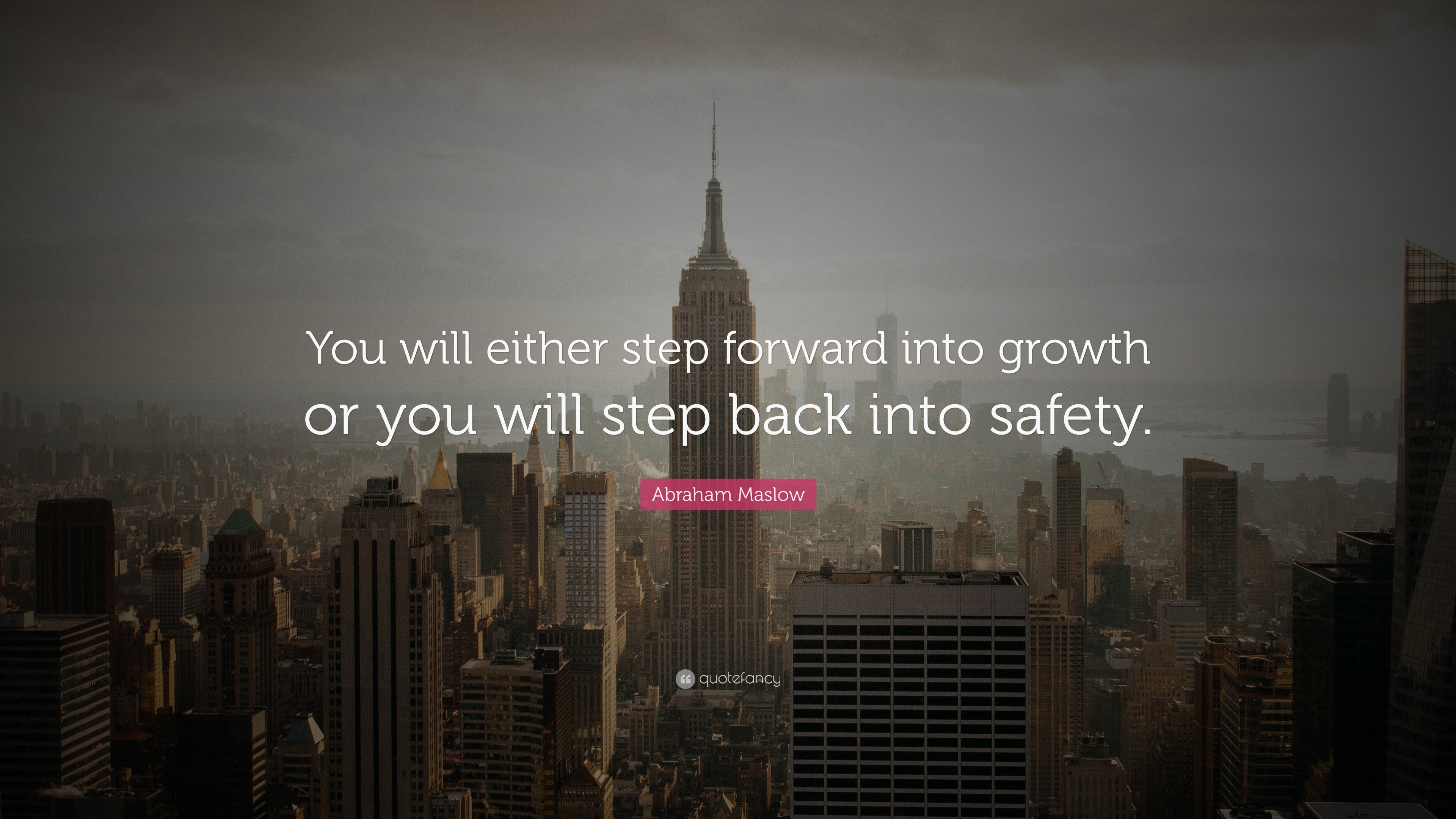 Abraham Maslow Quote: “You will either step forward into growth or you ...