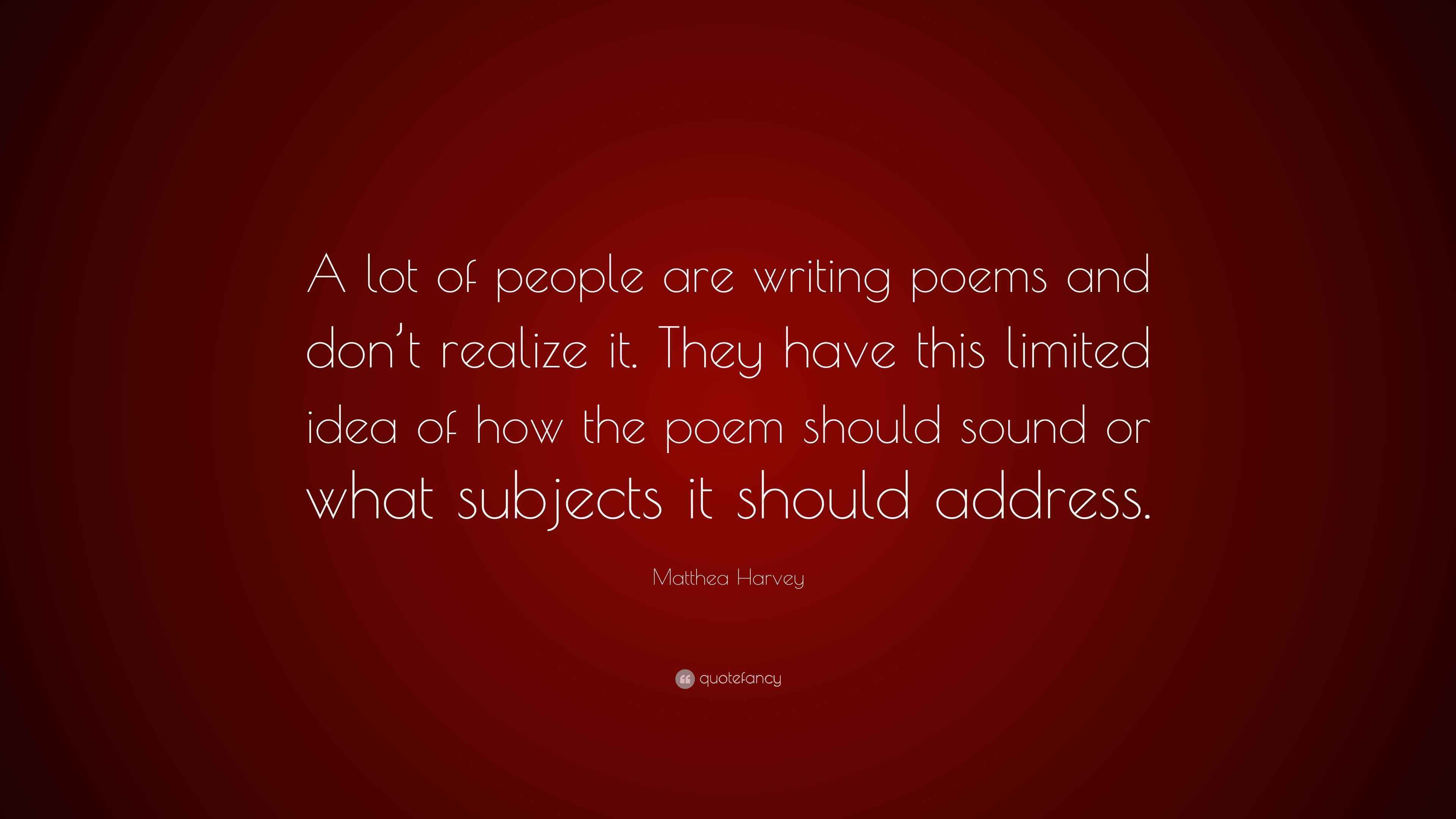 Matthea Harvey Quote: “A lot of people are writing poems and don’t ...