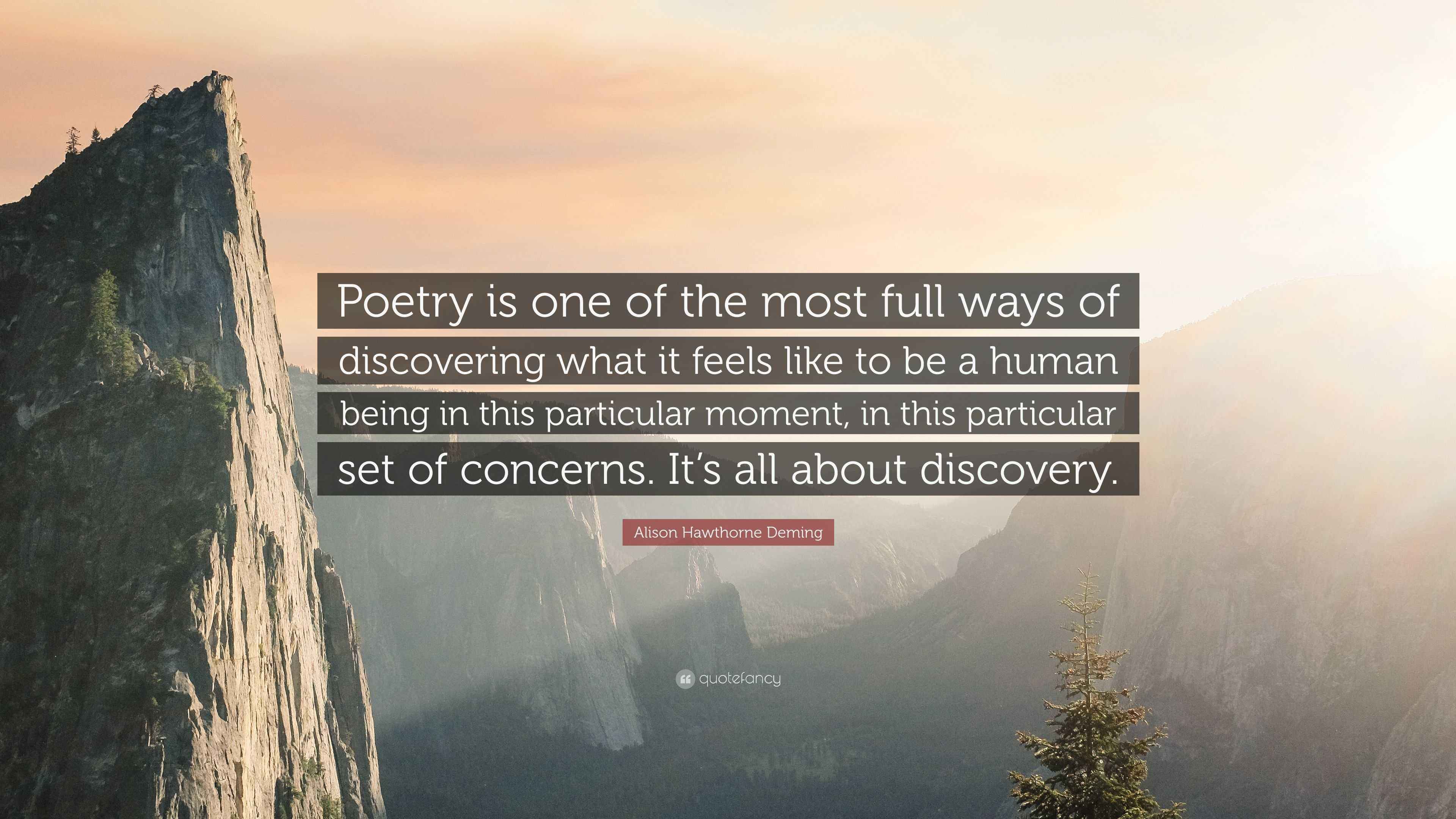 Alison Hawthorne Deming Quote: “Poetry is one of the most full ways of ...