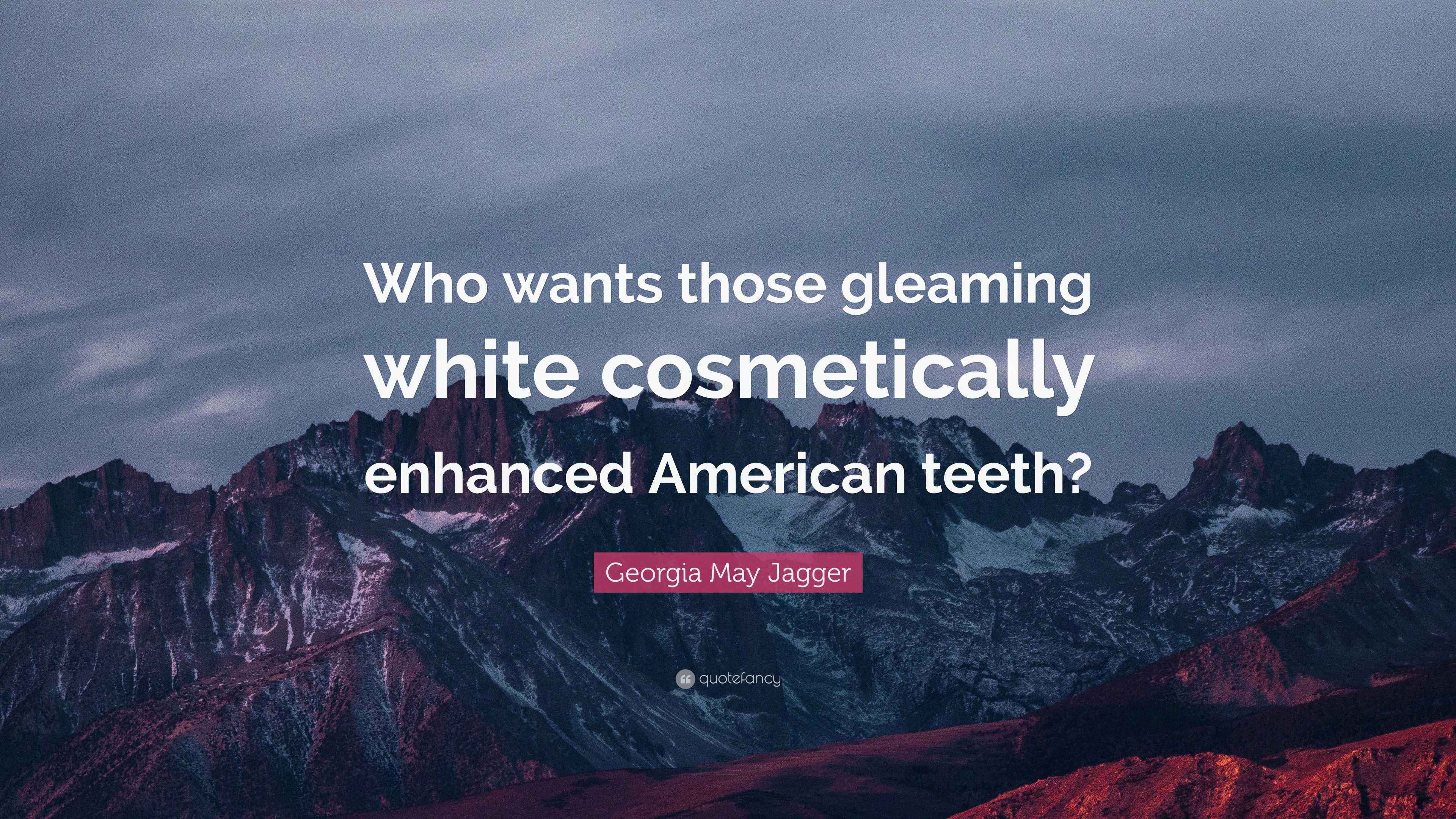 Georgia May Jagger Quote: “Who wants those gleaming white cosmetically ...