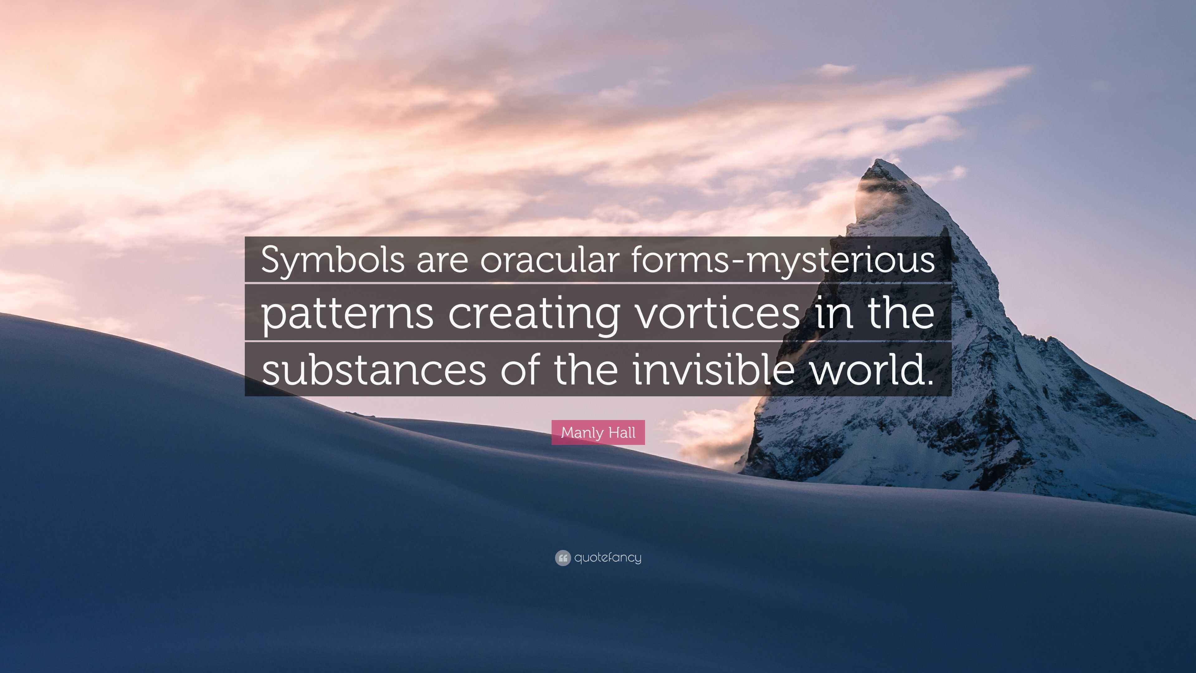 Manly Hall Quote: “Symbols are oracular forms-mysterious patterns ...
