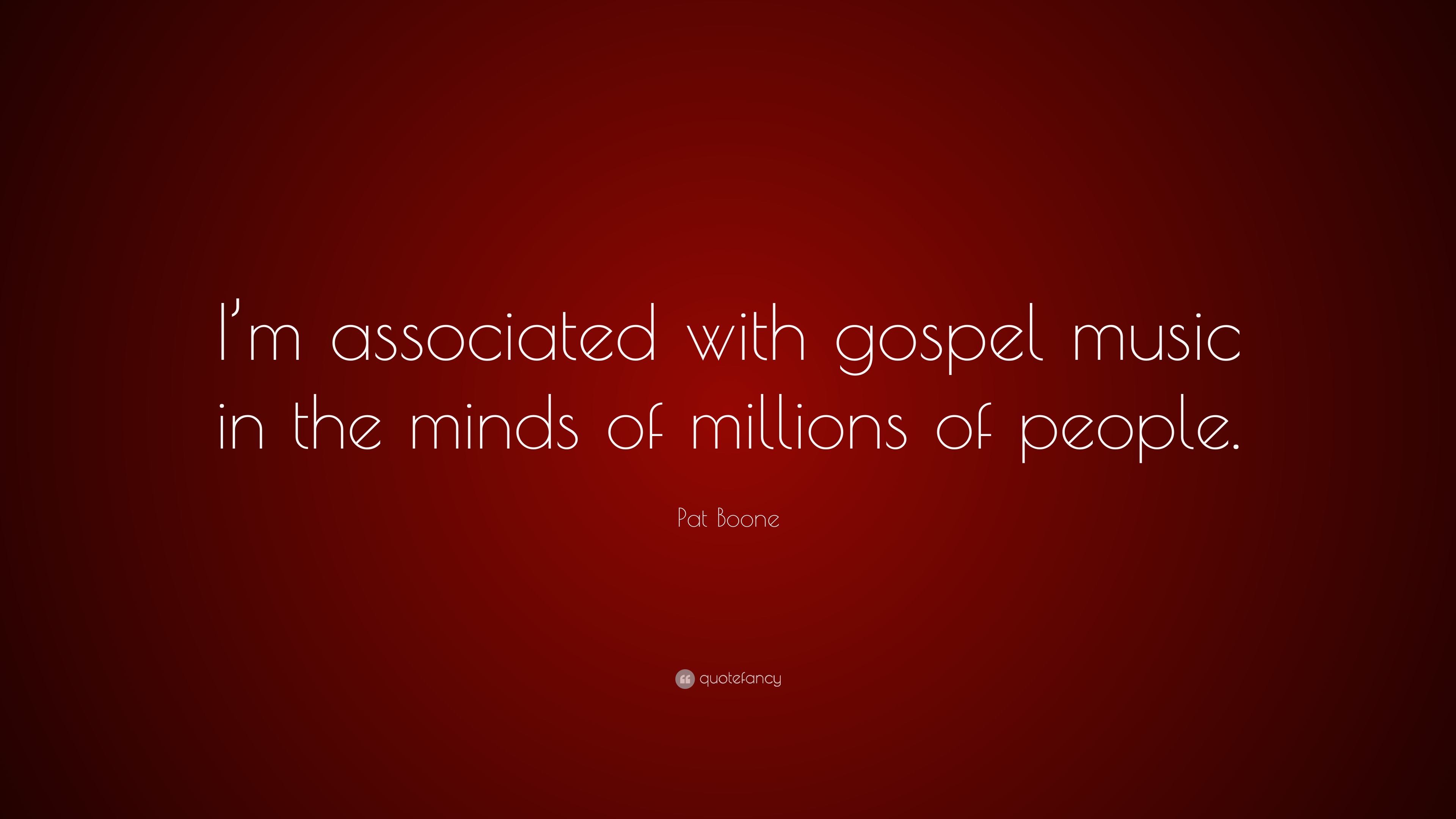 Pat Boone Quote: “I’m associated with gospel music in the minds of ...
