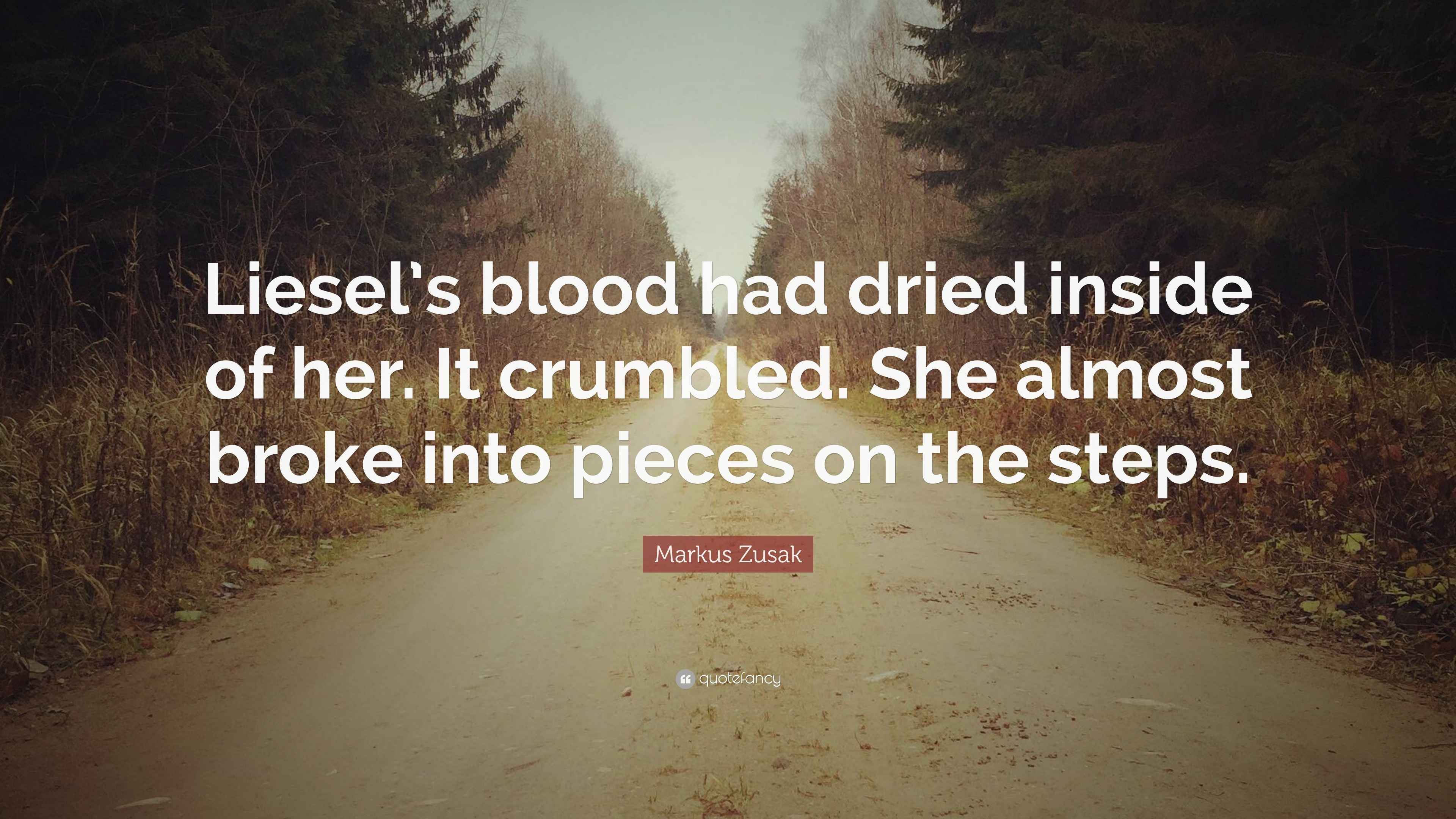 Markus Zusak Quote: “Liesel’s blood had dried inside of her. It ...