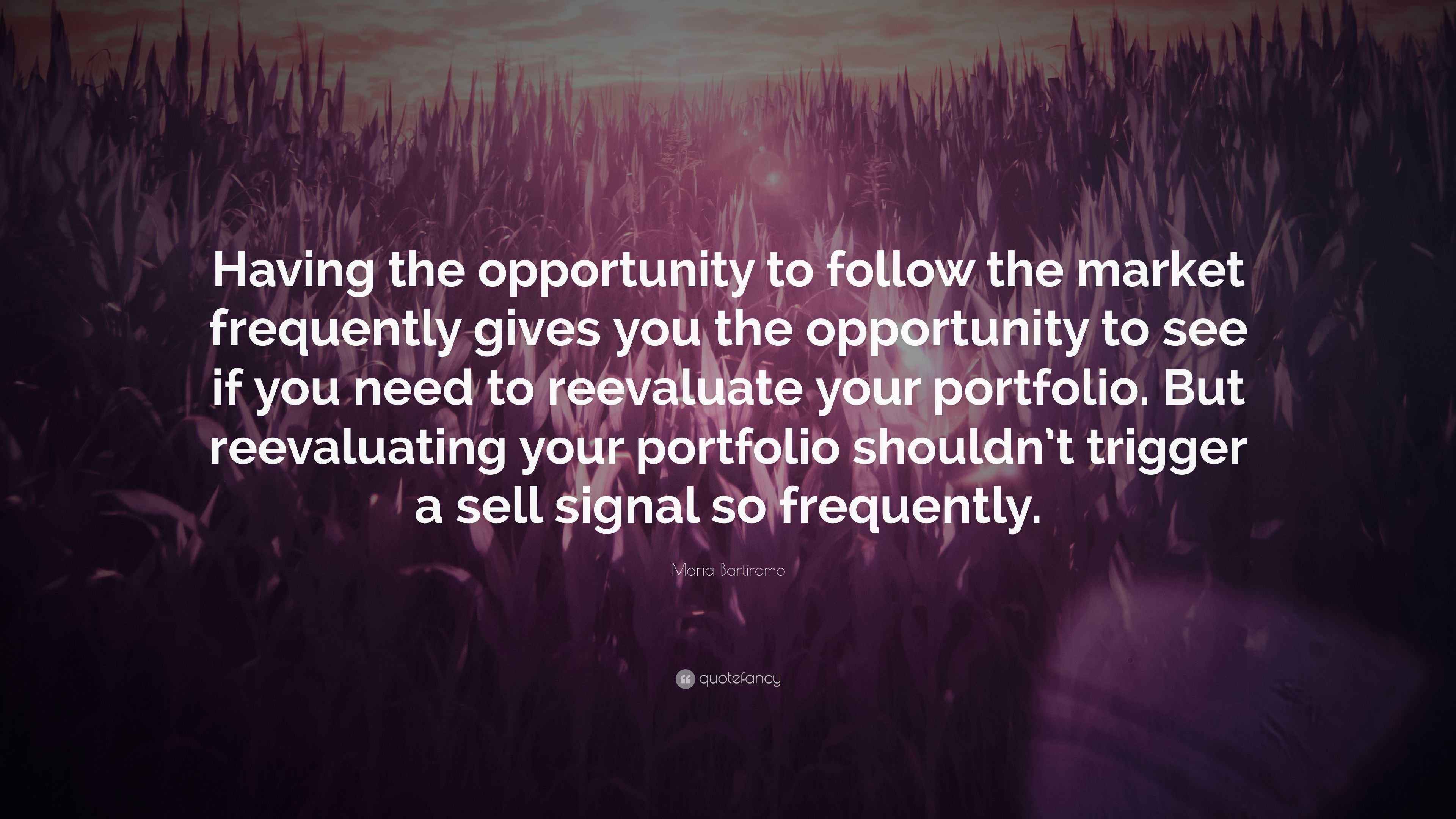 Maria Bartiromo Quote: “Having the opportunity to follow the market ...