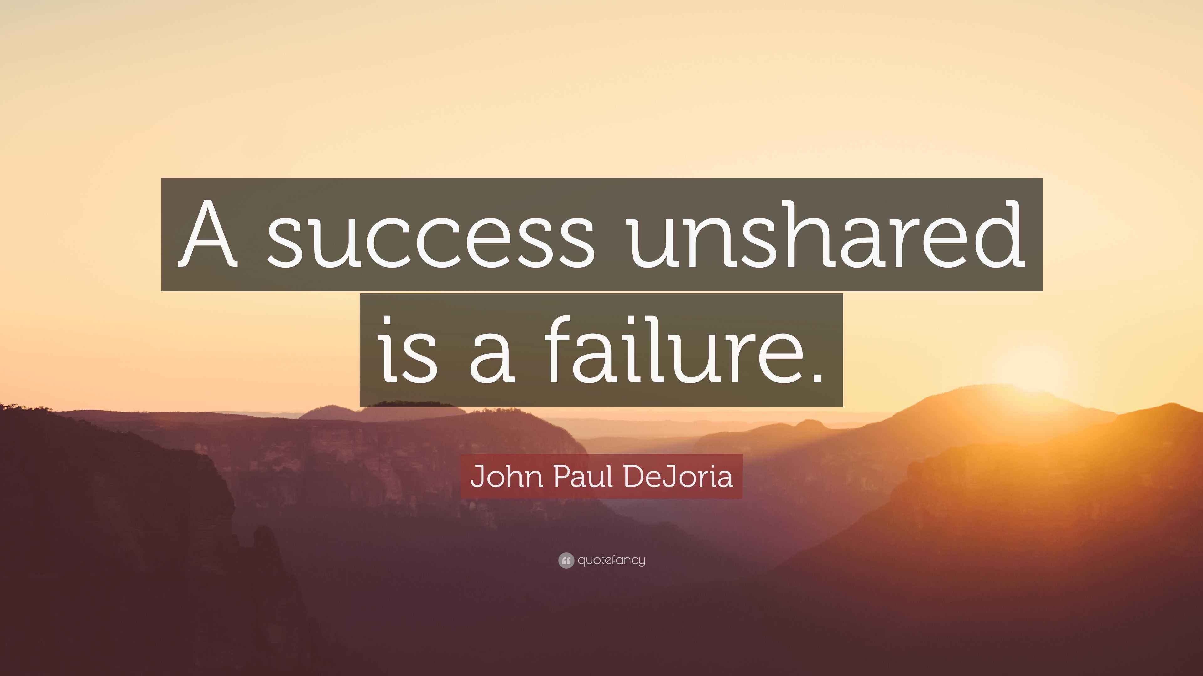 John Paul DeJoria Quote: “A success unshared is a failure.”