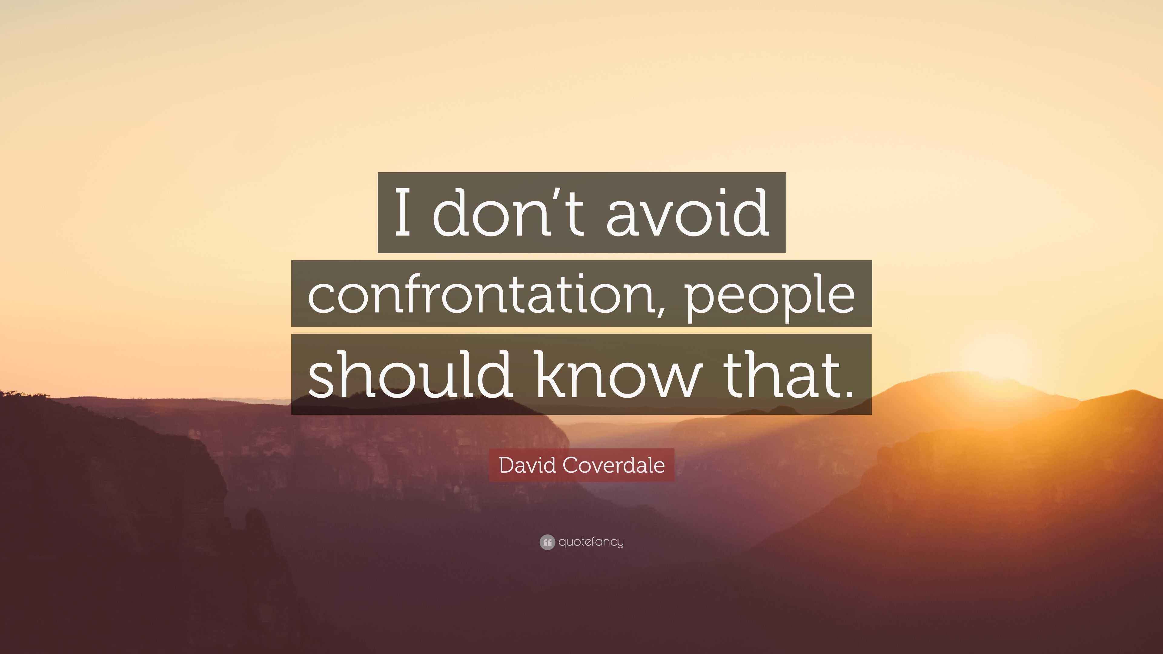 David Coverdale Quote: “I don’t avoid confrontation, people should know ...