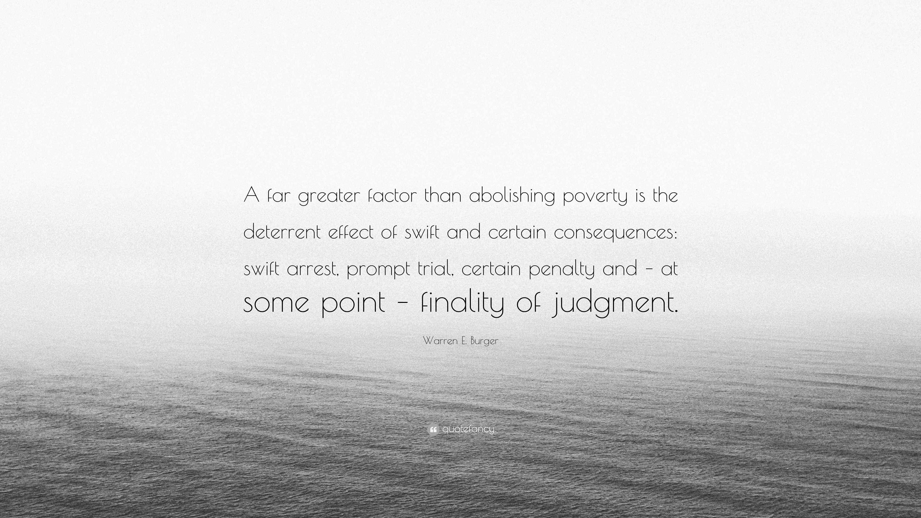 Warren E. Burger Quote: “A far greater factor than abolishing poverty ...