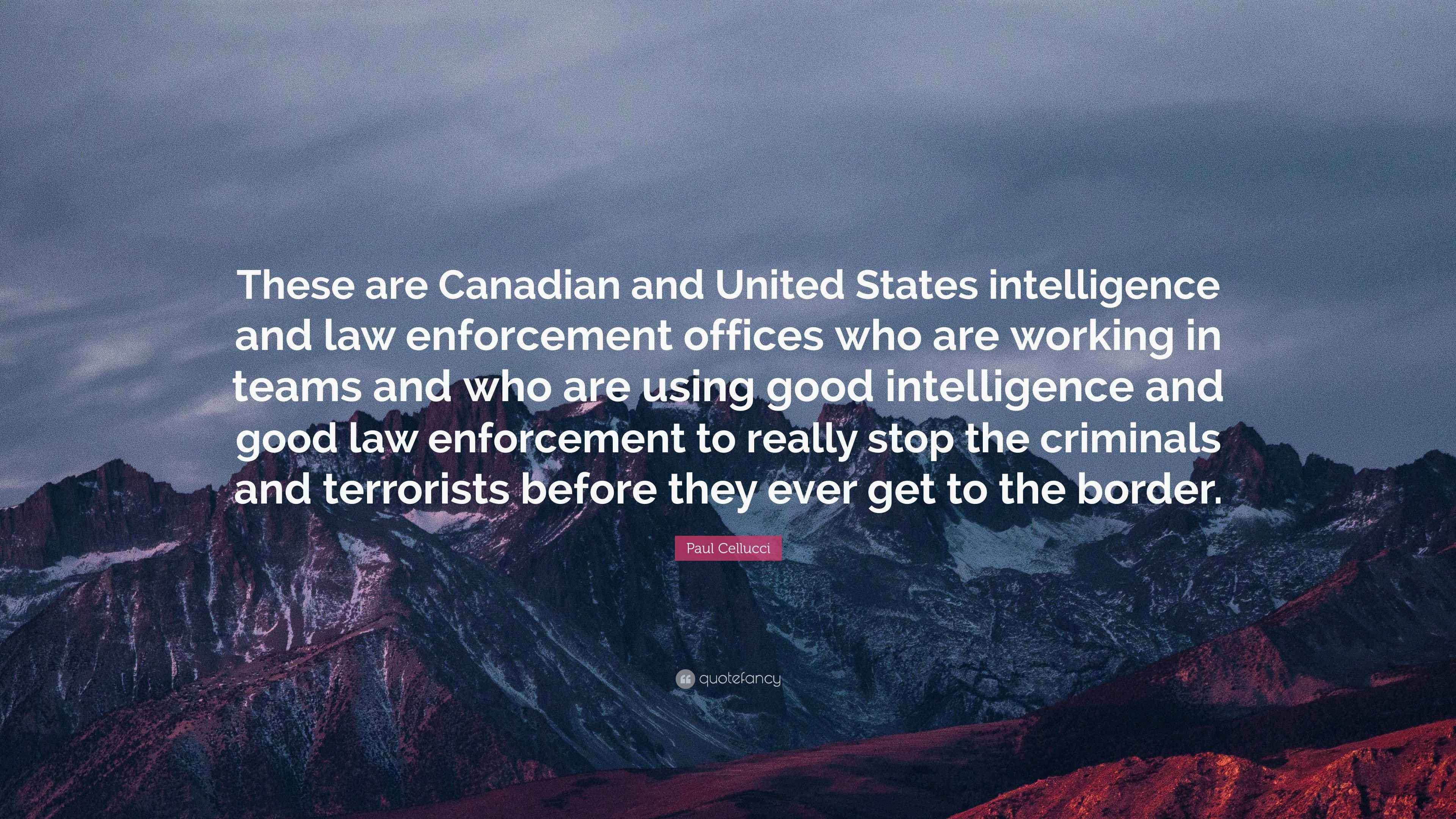 Paul Cellucci Quote: “These are Canadian and United States intelligence ...