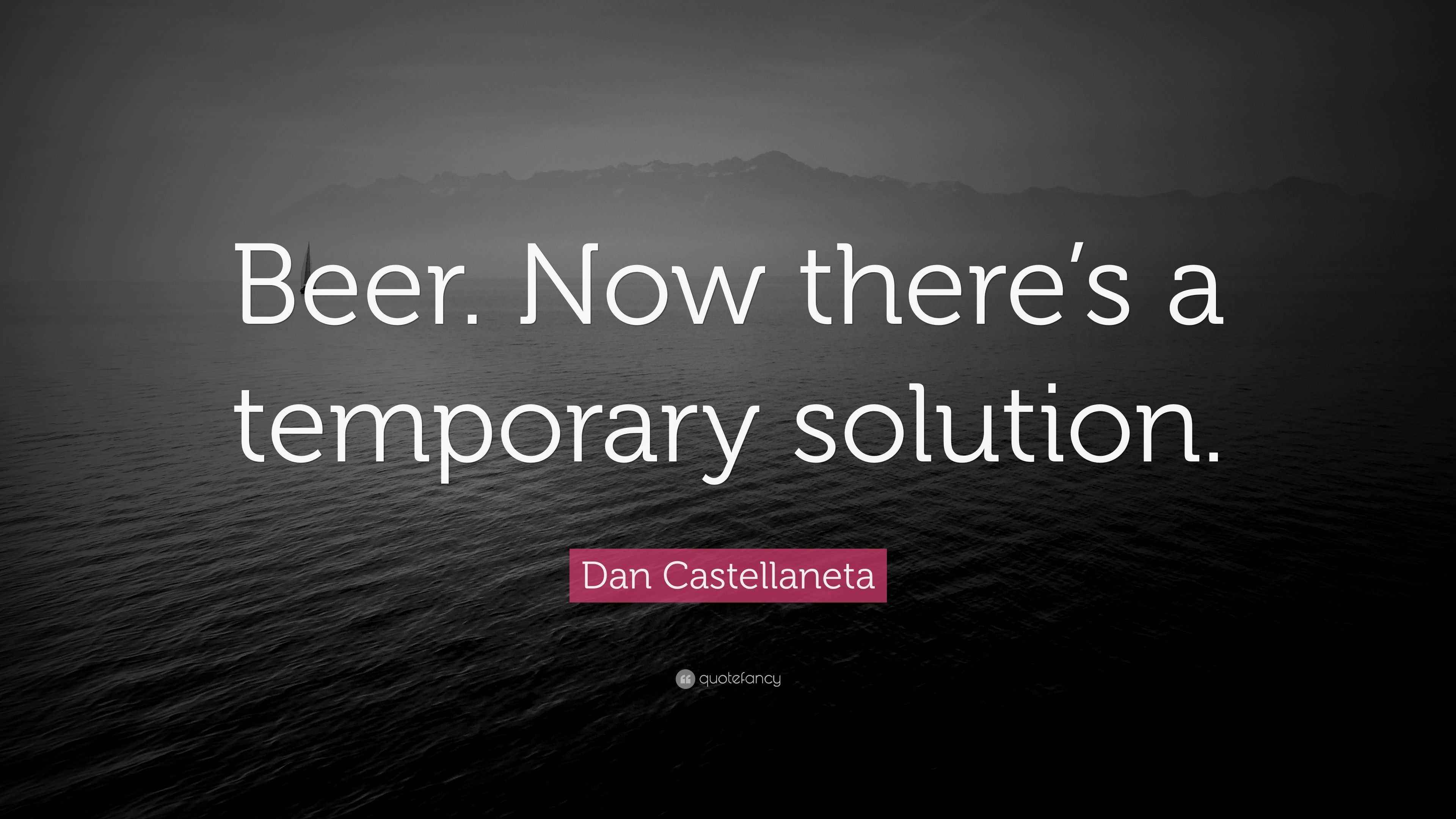Dan Castellaneta Quote: “Beer. Now there’s a temporary solution.”