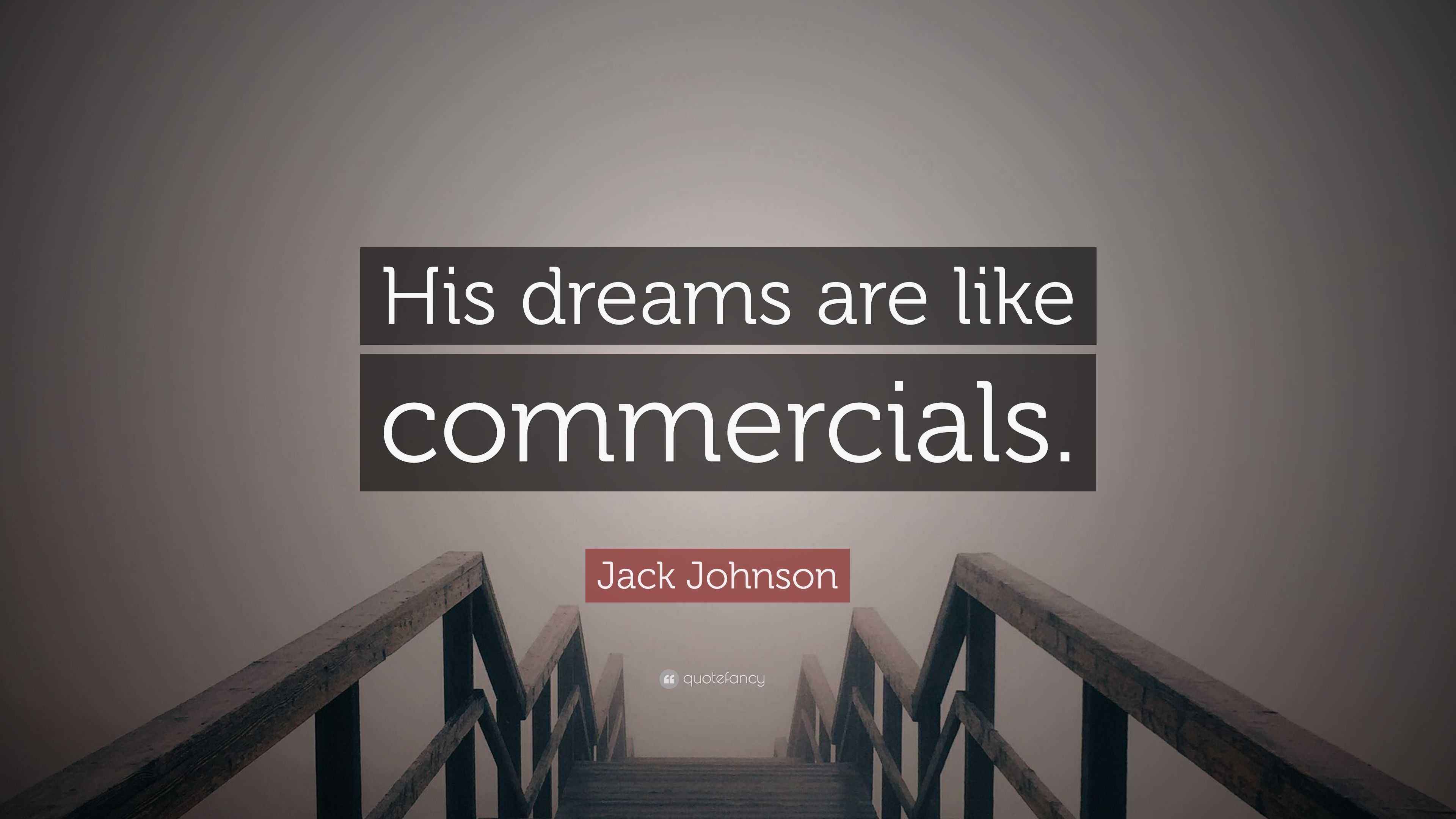 Jack Johnson Quote: “His dreams are like commercials.”
