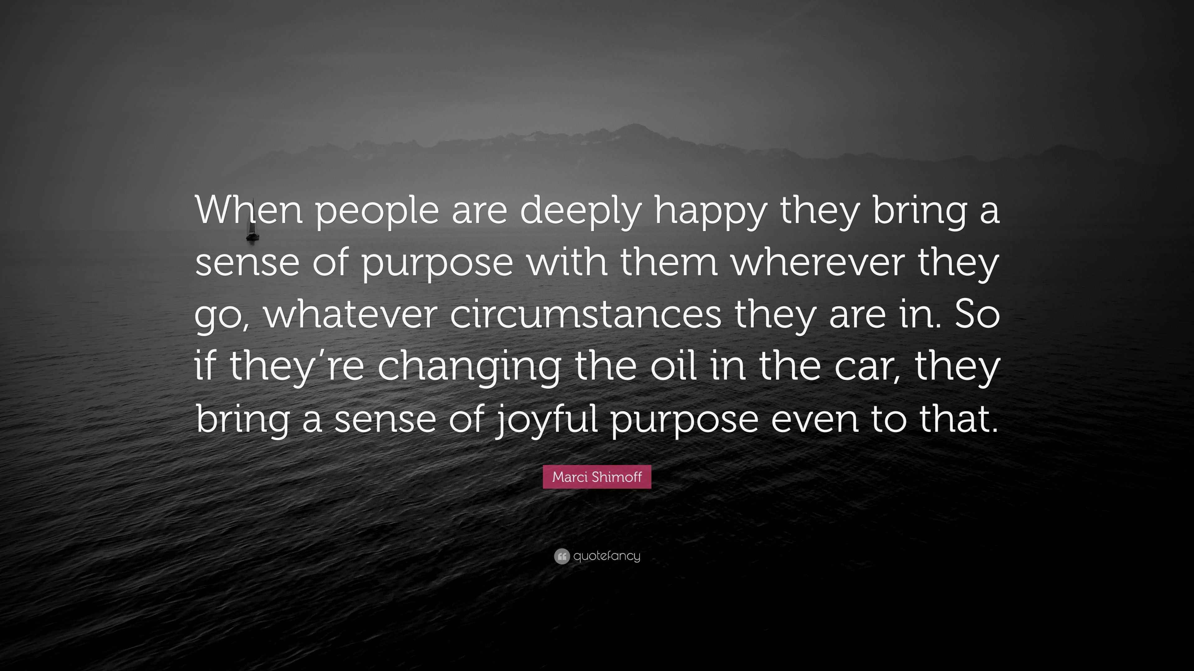 Marci Shimoff Quote: “When people are deeply happy they bring a sense ...