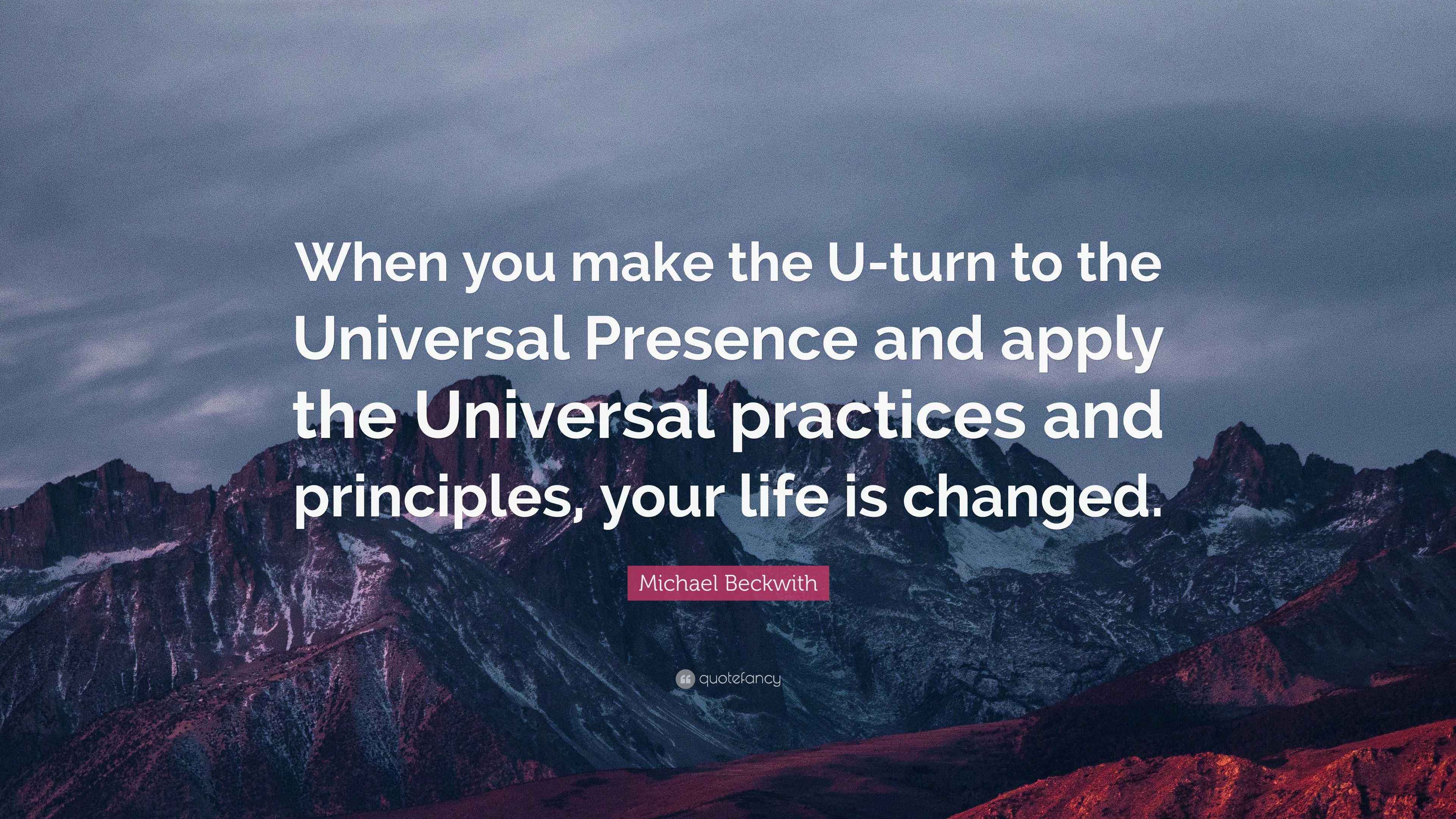 Michael Beckwith Quote: “When you make the U-turn to the Universal ...